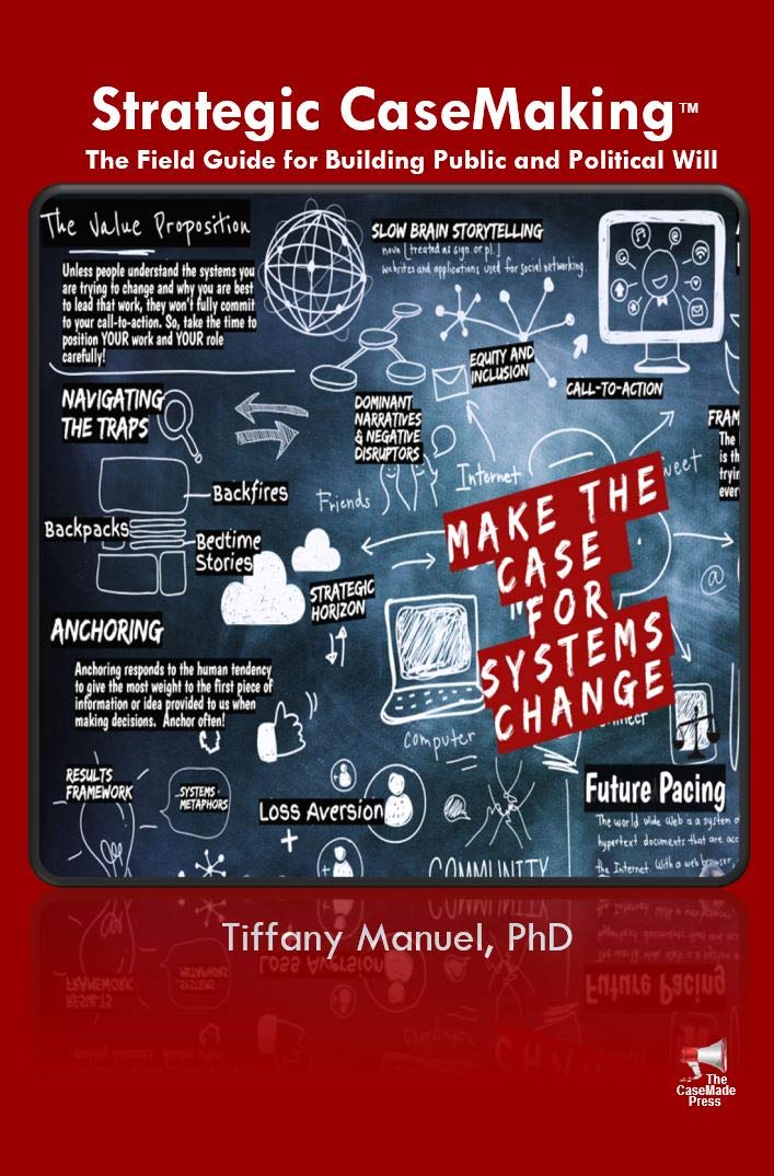 Strategic CaseMaking: The Field Guide for Building Public and Political ...
