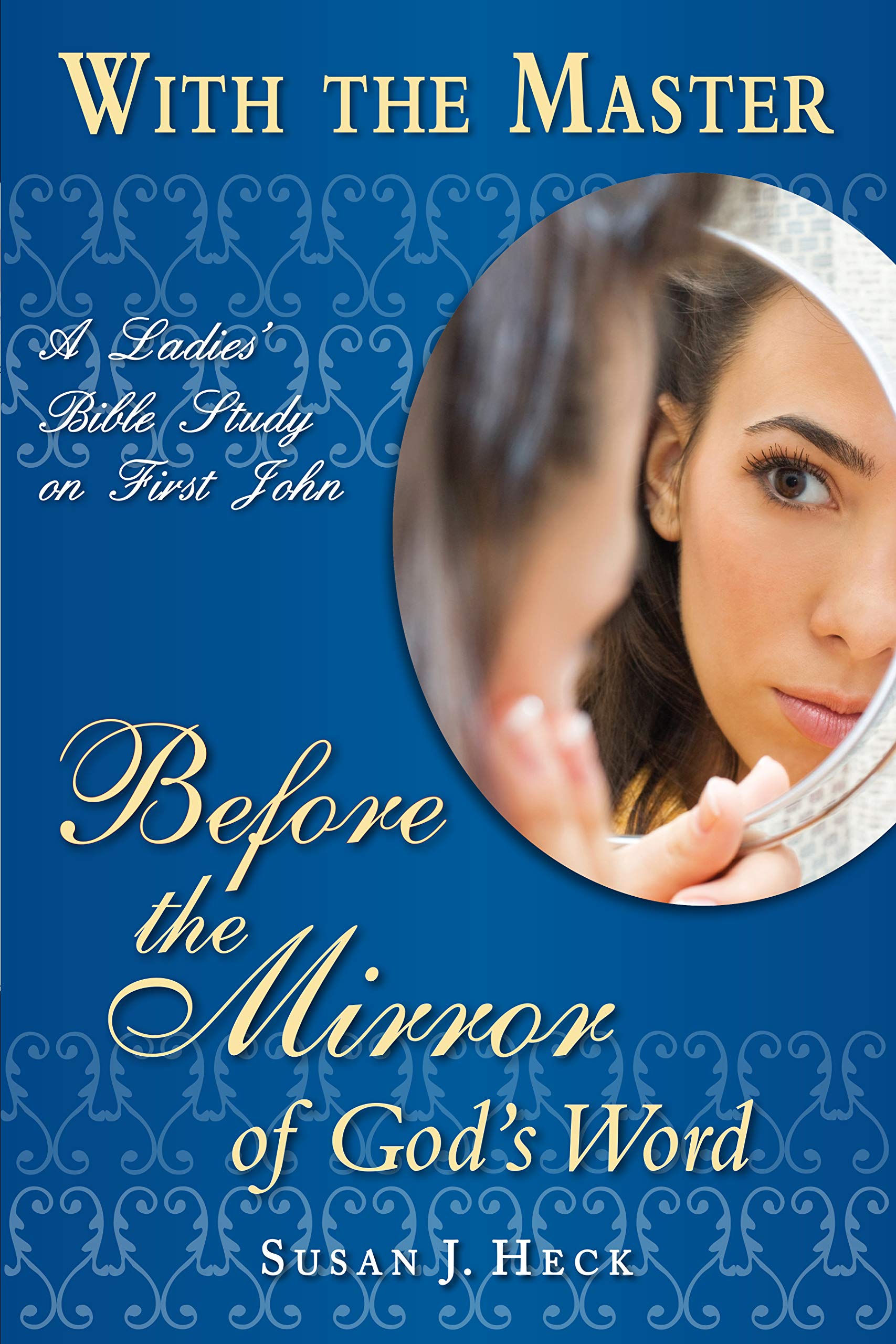 With the Master - Before the Mirror of God's Word: A Ladies' Bible ...