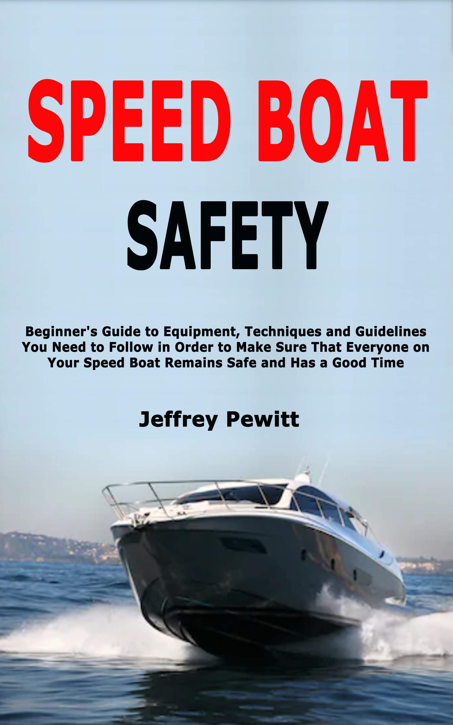 Speed Boat Safety: Beginner's Guide to Equipment, Techniques and ...