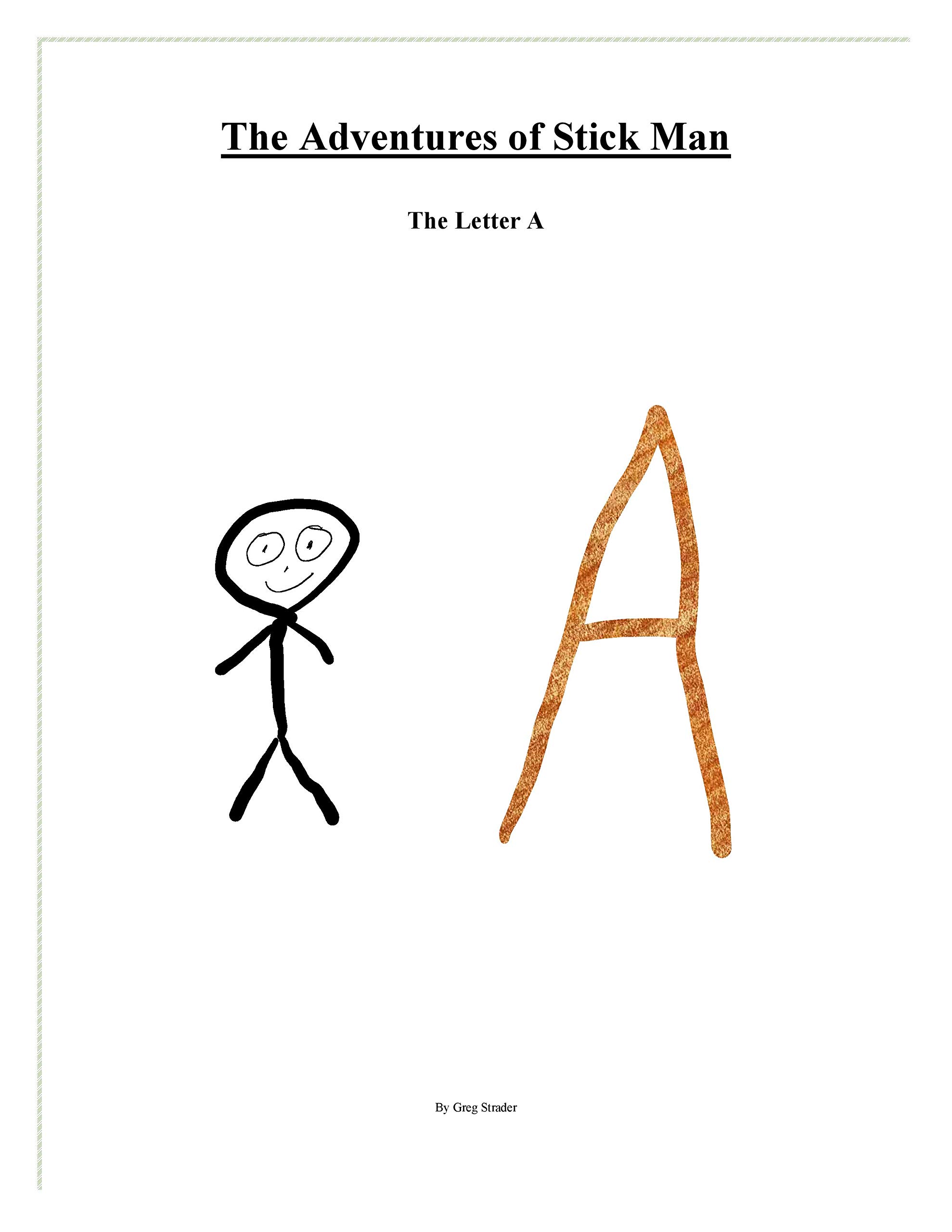 The Adventures of Stick Man: The Letter A by Greg Strader | Goodreads