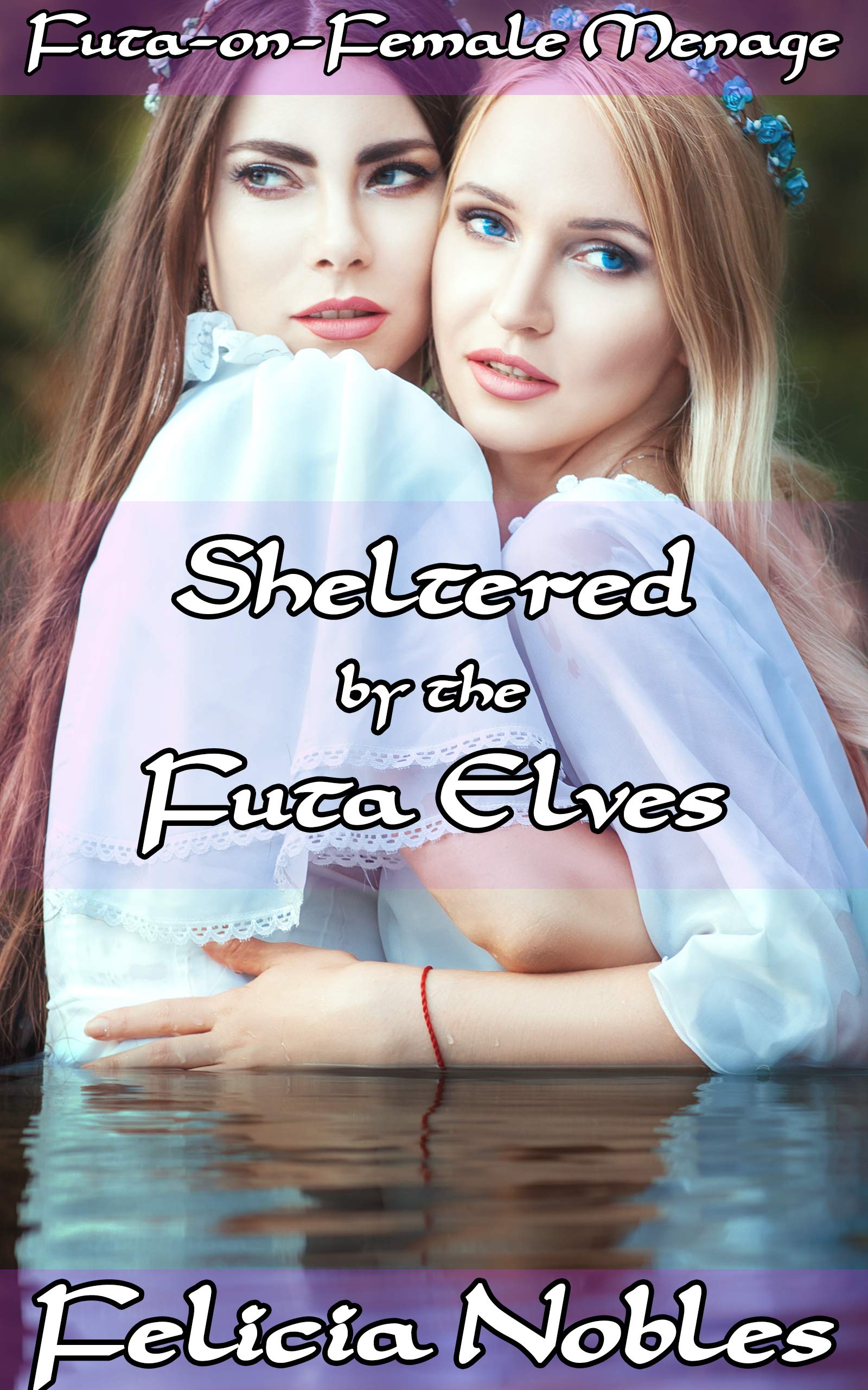 Sheltered by the Futa Elves: Futa-on-Female Menage by Felicia Nobles ...