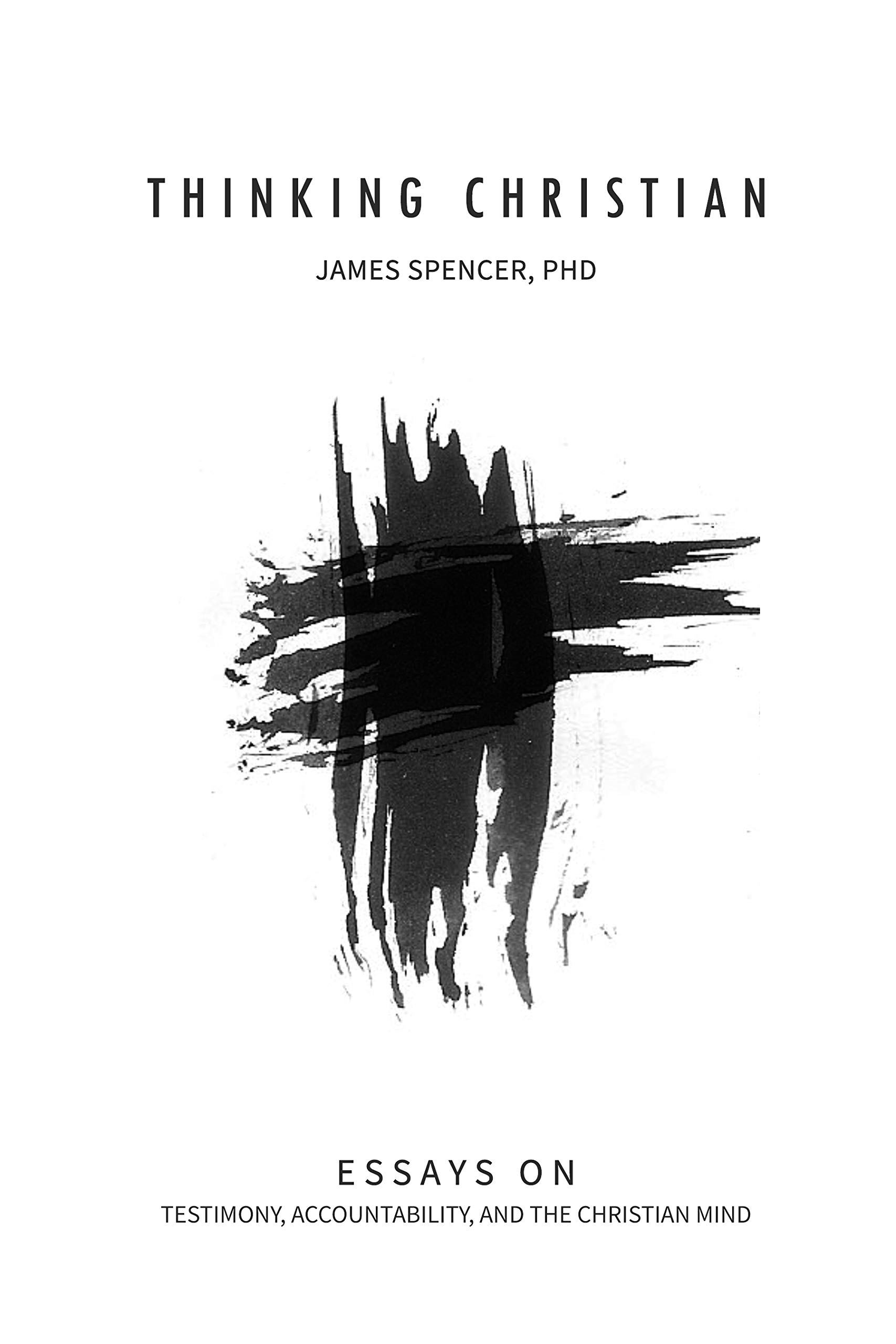 Thinking Christian: Essays on Testimony, Accountability, and the ...