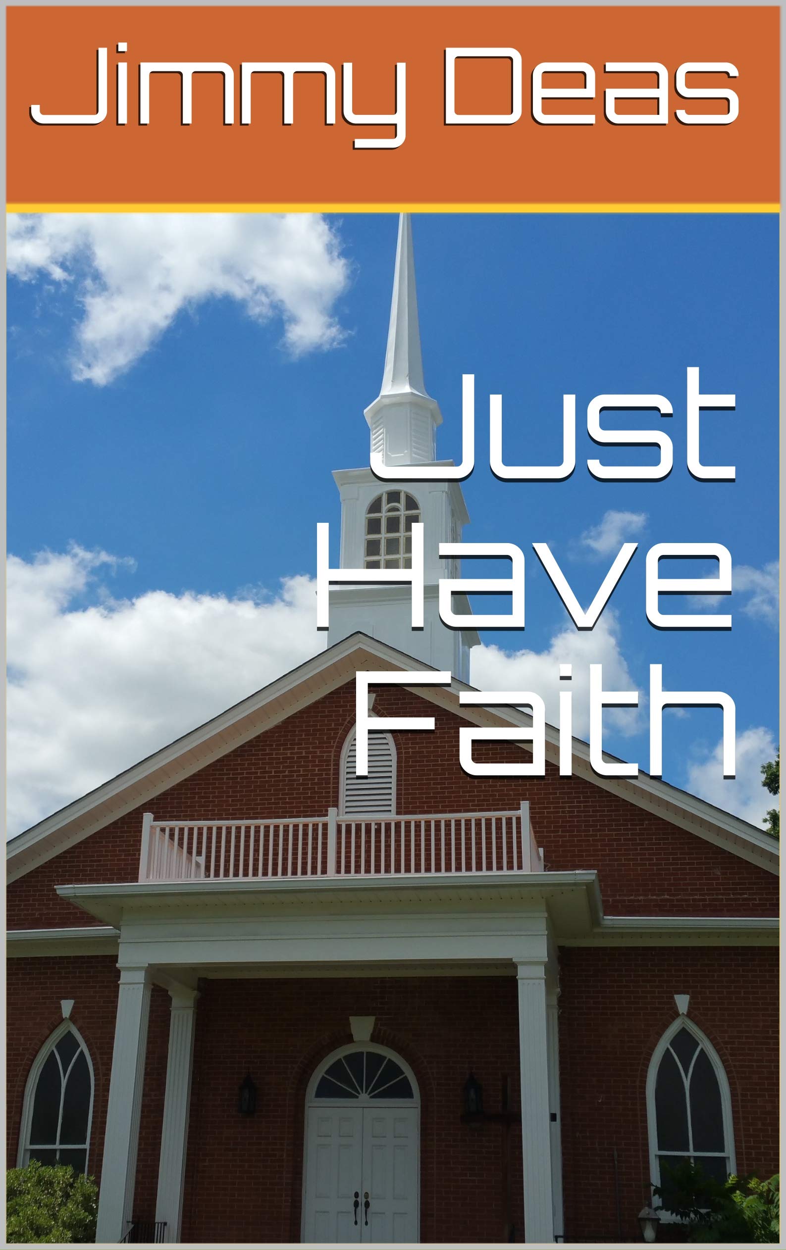 Just Have Faith by Jimmy Deas | Goodreads