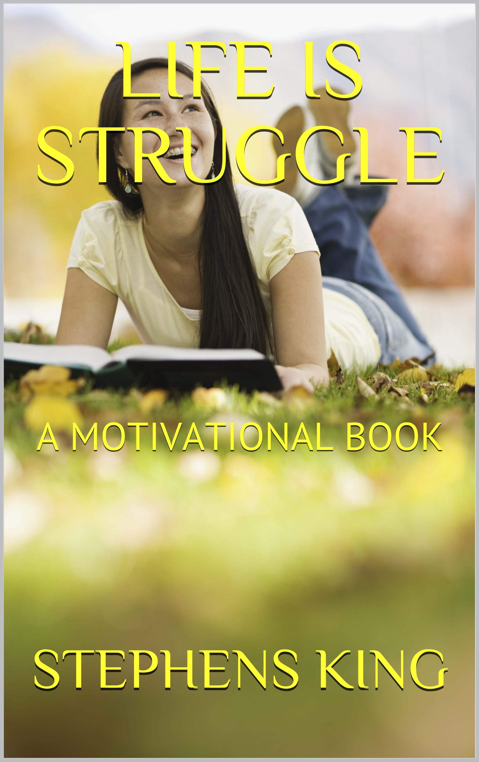 Life Is Struggle: A Motivational Book by Stephens King | Goodreads