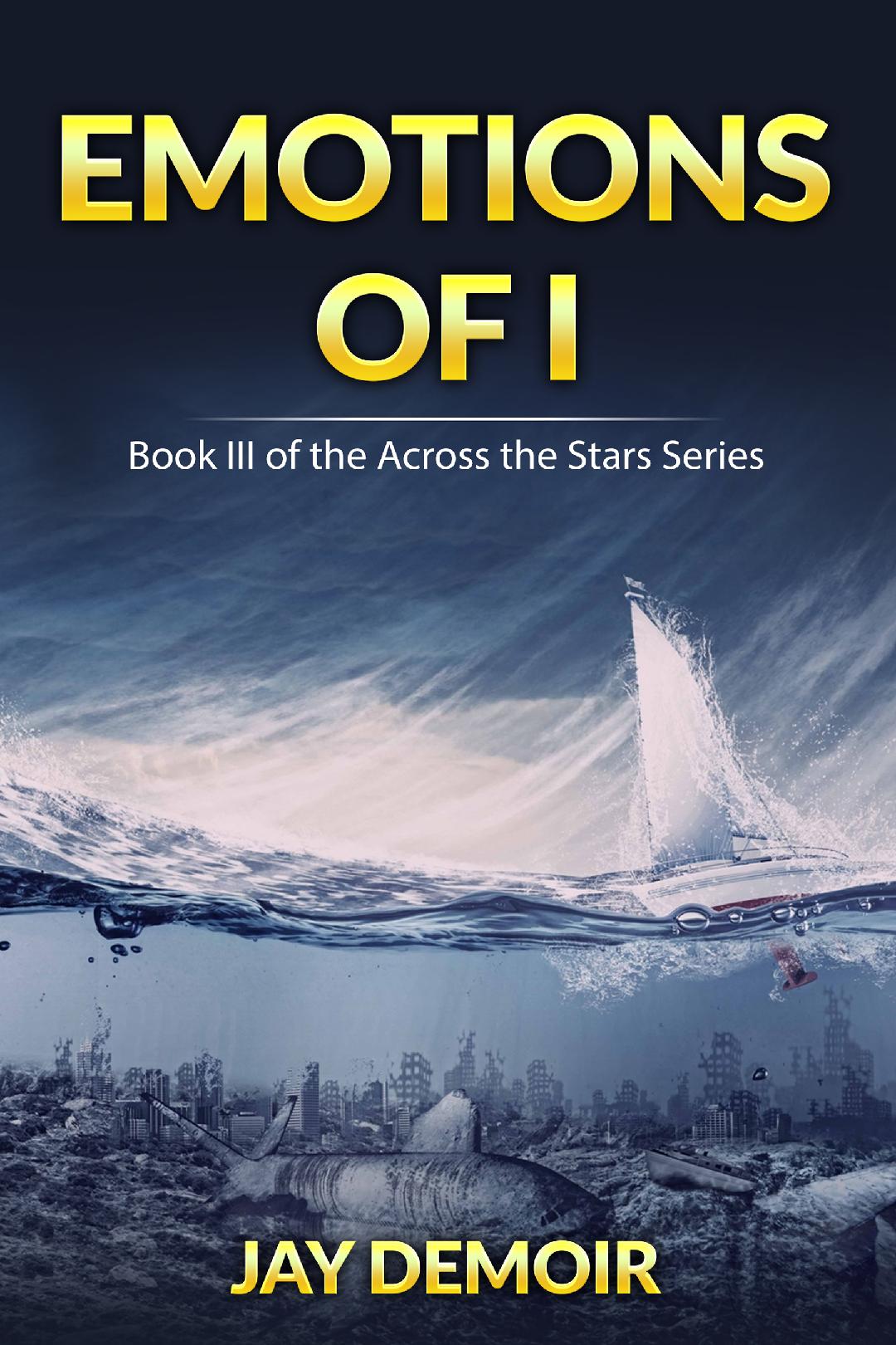 Emotions of I (Across the Stars, #3) by Jay DeMoir | Goodreads