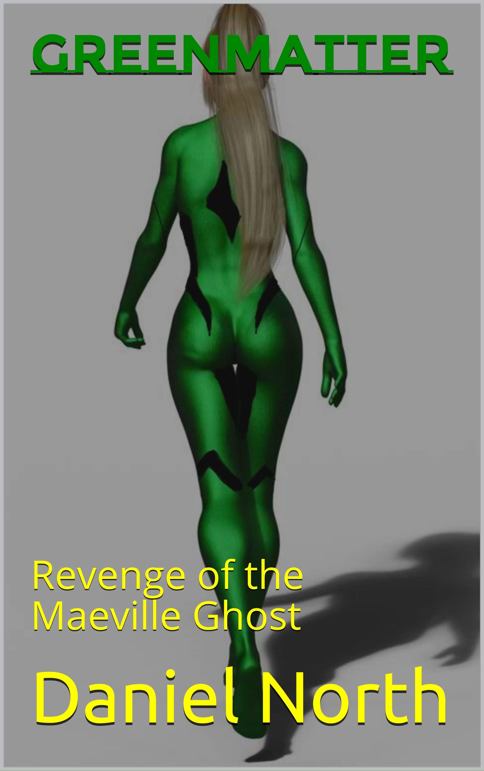 Greenmatter: Revenge of the Maeville Ghost by Daniel North | Goodreads