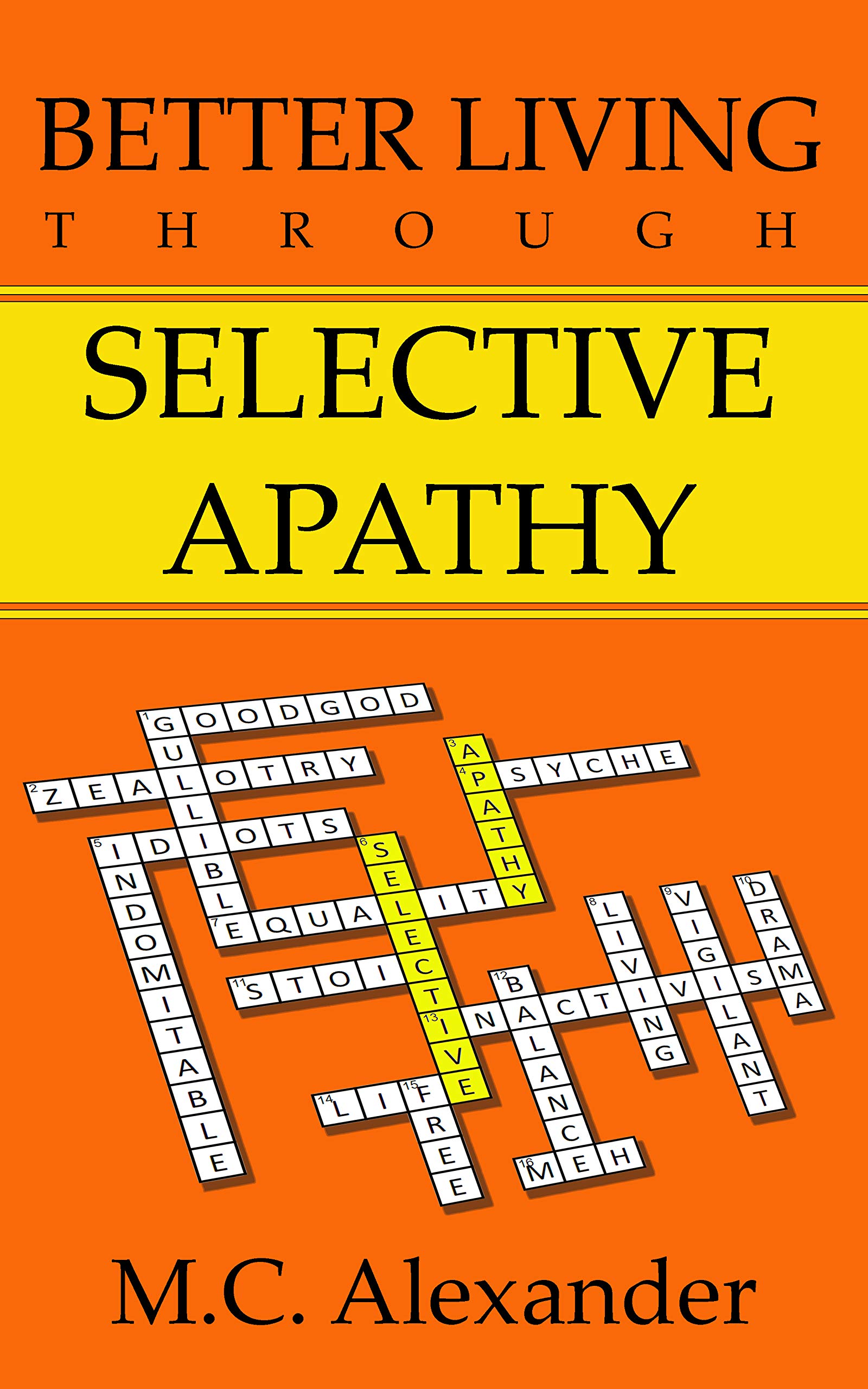 Better Living Through Selective Apathy by M.C. Alexander | Goodreads