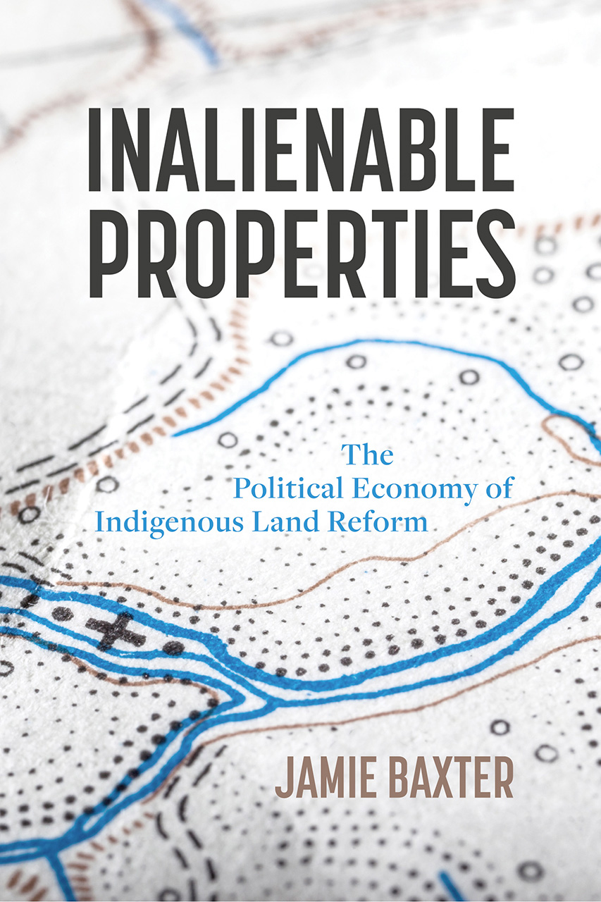 Inalienable Properties: The Political Economy of Indigenous Land Reform ...