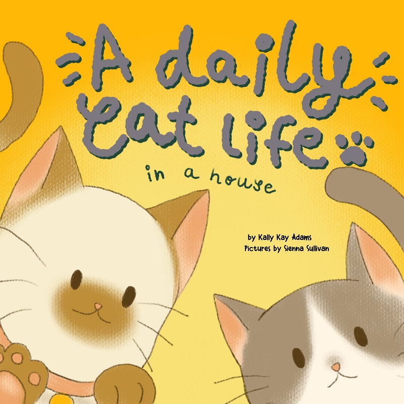 A daily cat life in a house by Kally Kay Adams | Goodreads