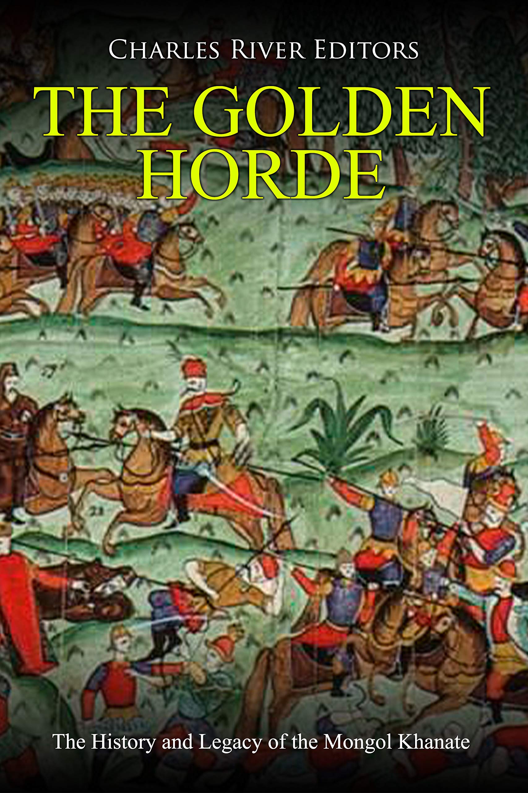 The Golden Horde: The History and Legacy of the Mongol Khanate by ...