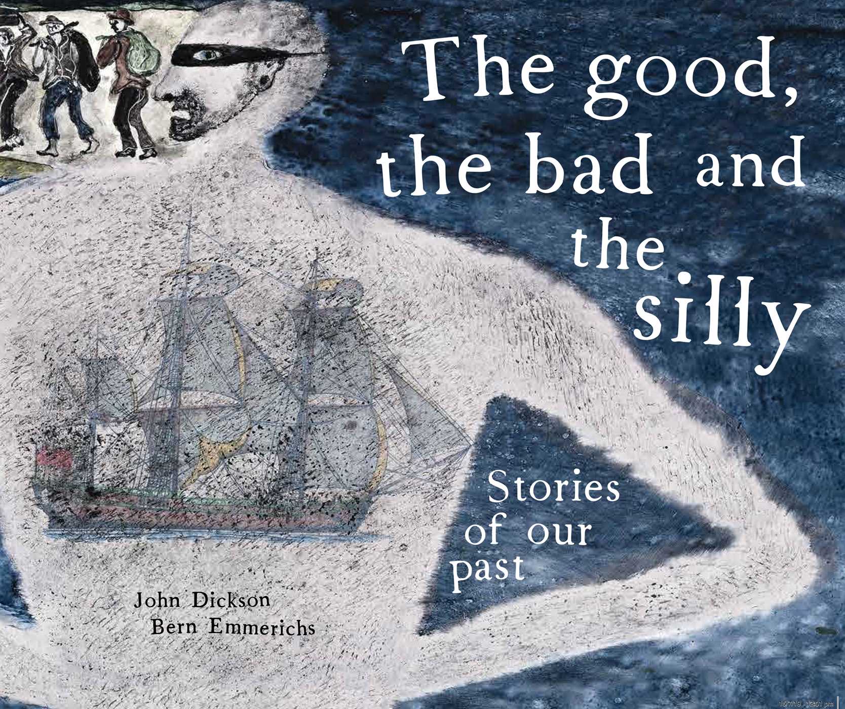 The good, the bad and the silly: stories of our past by John Dickson ...