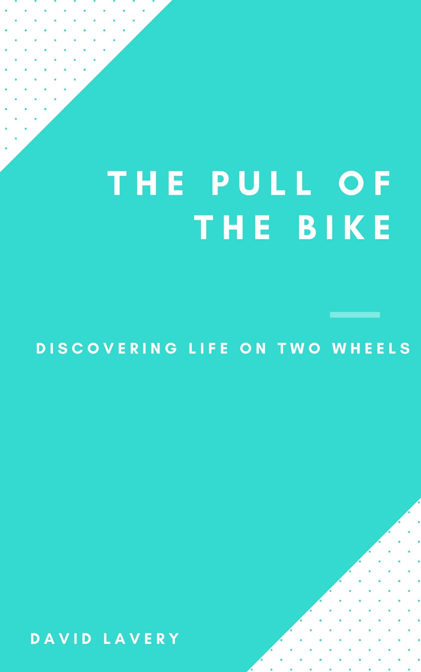 The Pull of the Bike by David Lavery | Goodreads