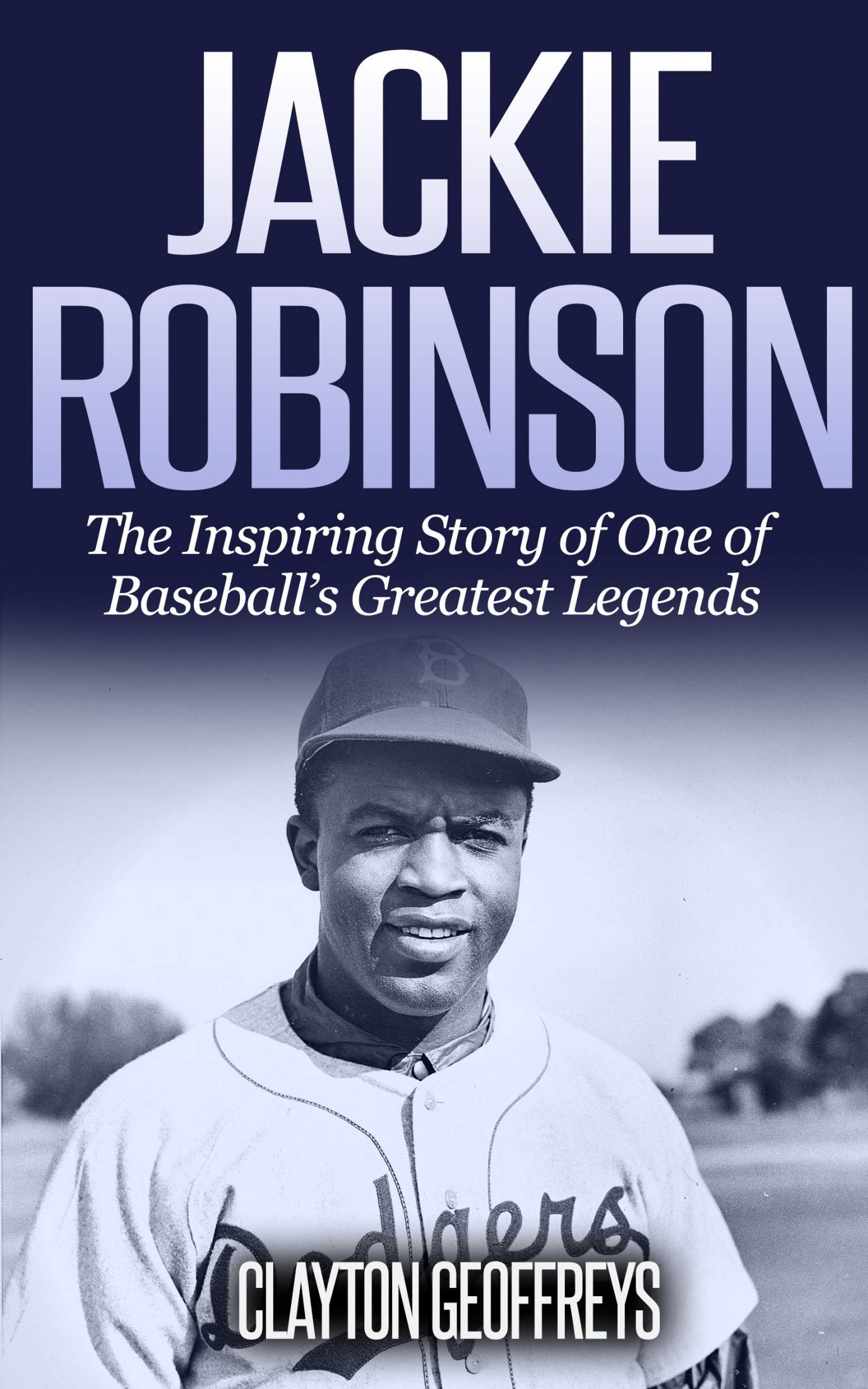 Jackie Robinson: The Inspiring Story of One of Baseball's Greatest ...
