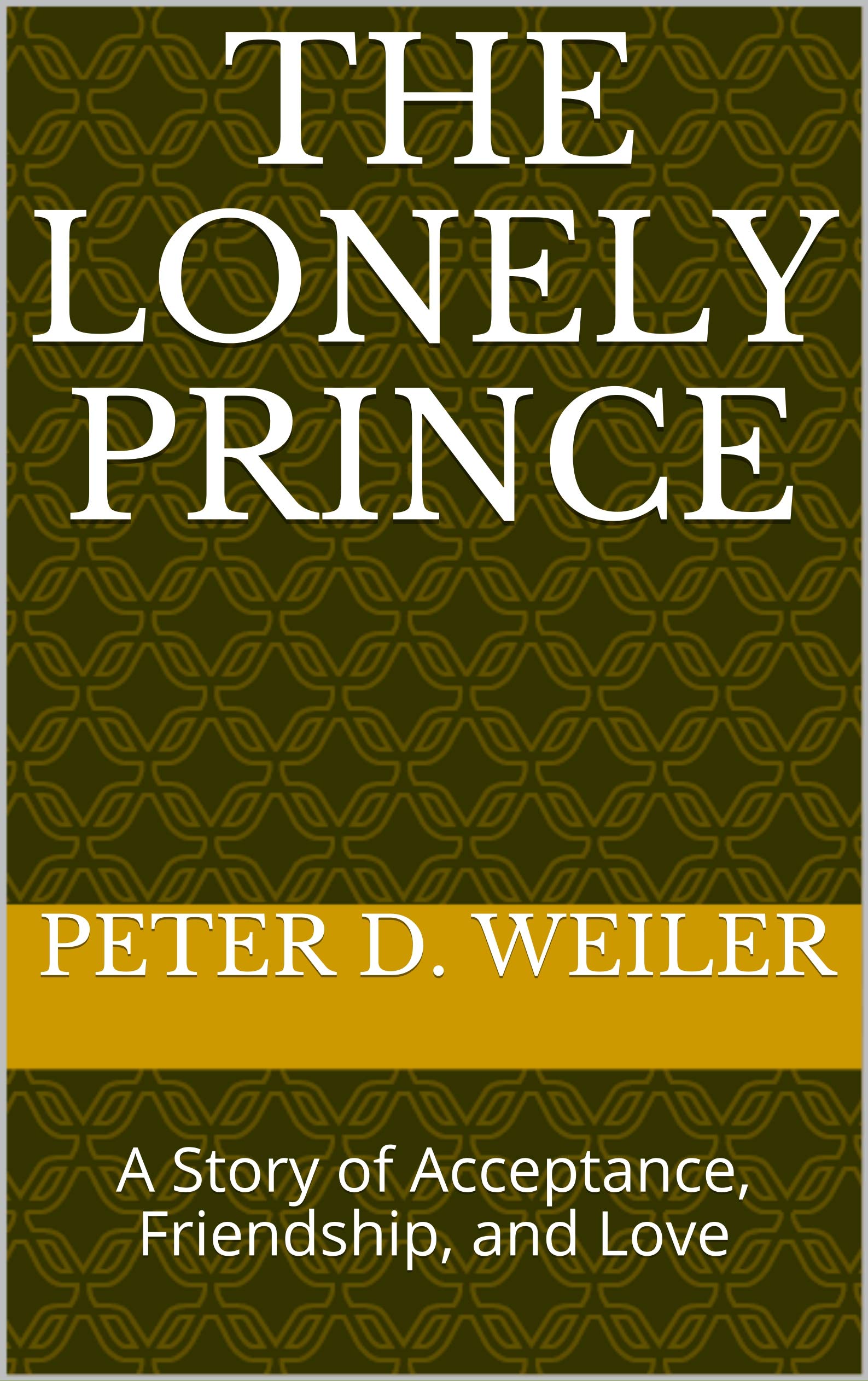 The Lonely Prince: A Story of Acceptance, Friendship, and Love by Peter ...