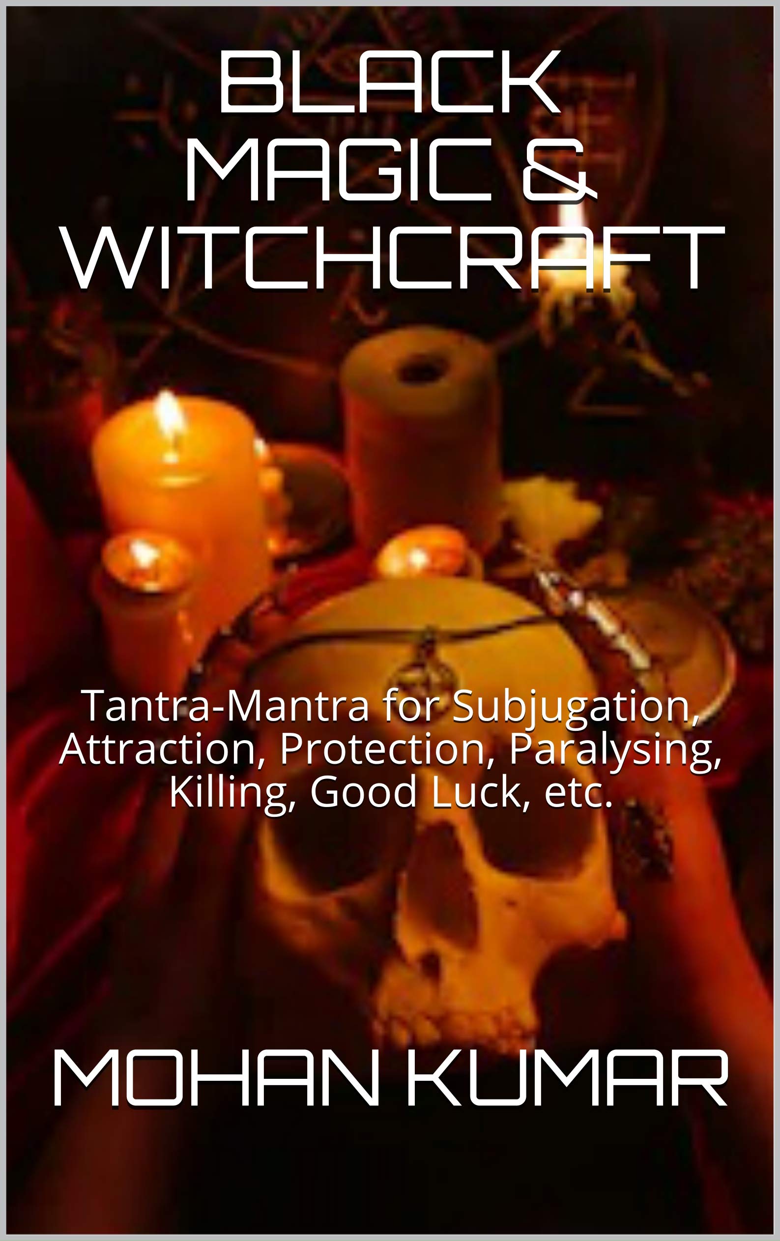 BLACK MAGIC & WITCHCRAFT: Tantra-Mantra for Subjugation, Attraction ...