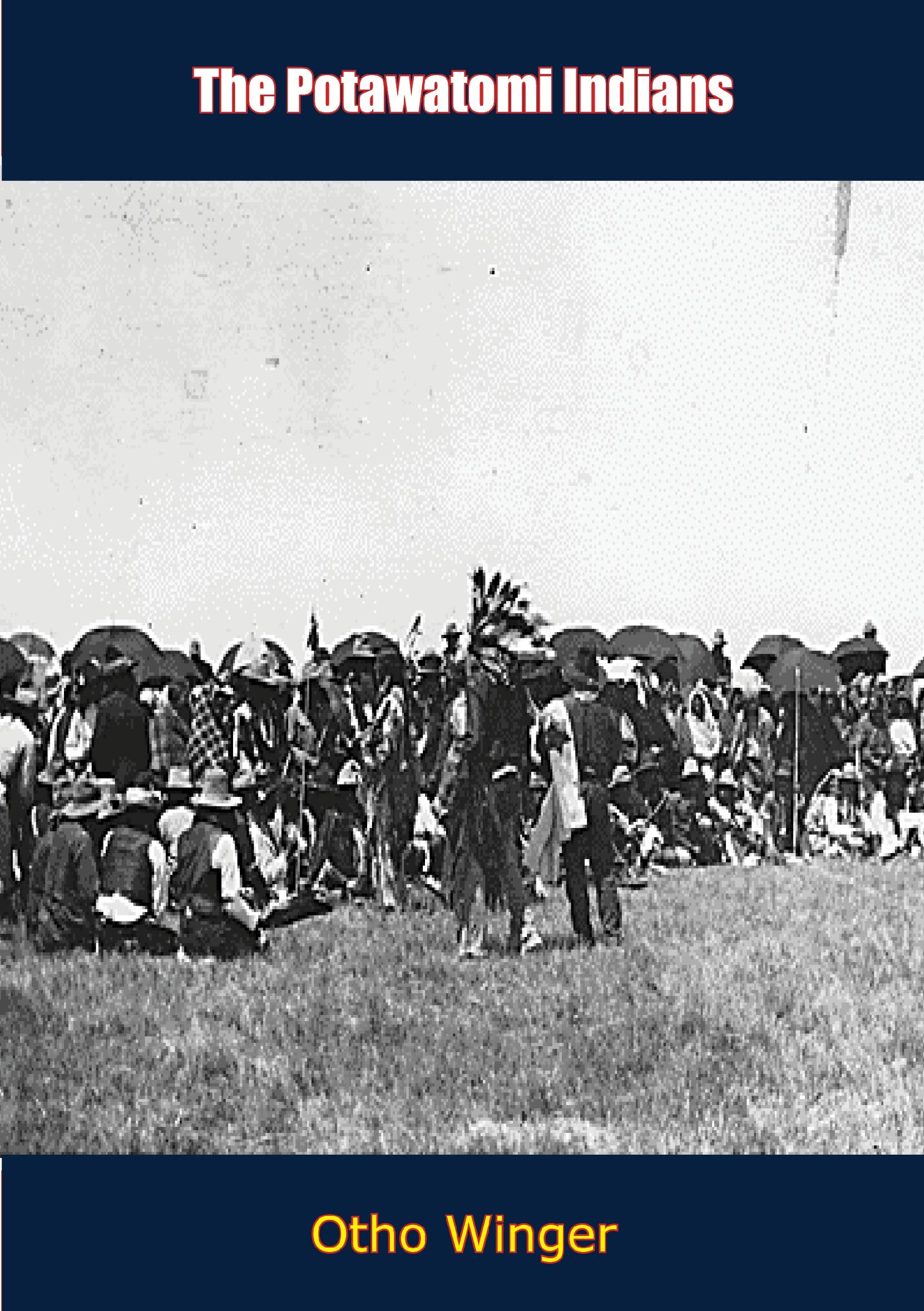 The Potawatomi Indians by Otho Winger | Goodreads