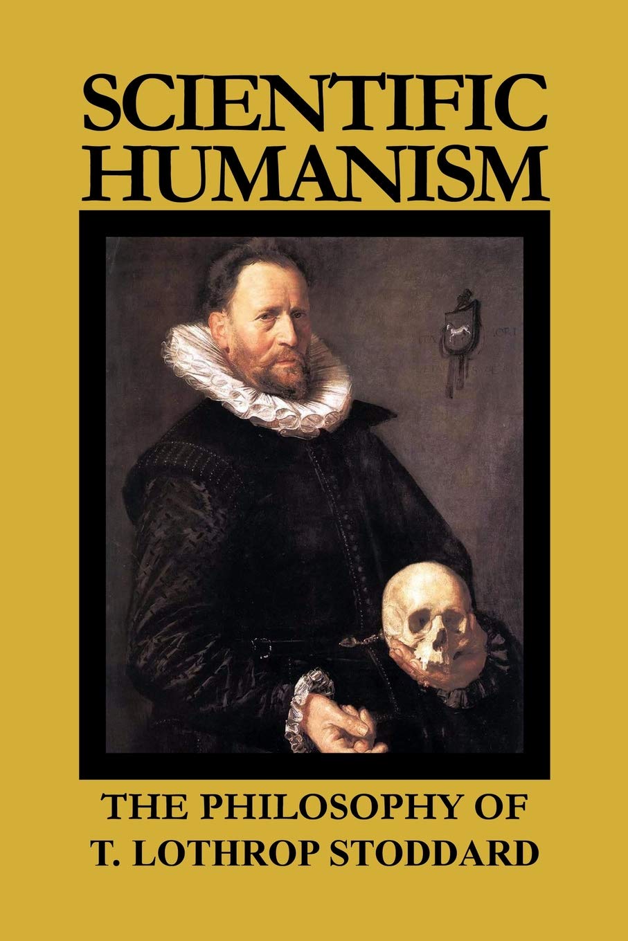 Scientific Humanism by T. Lothrop Stoddard | Goodreads
