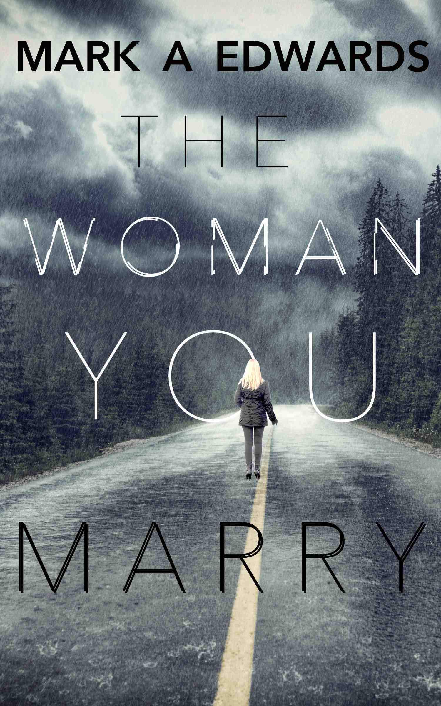 The Woman You Marry by Mark A. Edwards | Goodreads