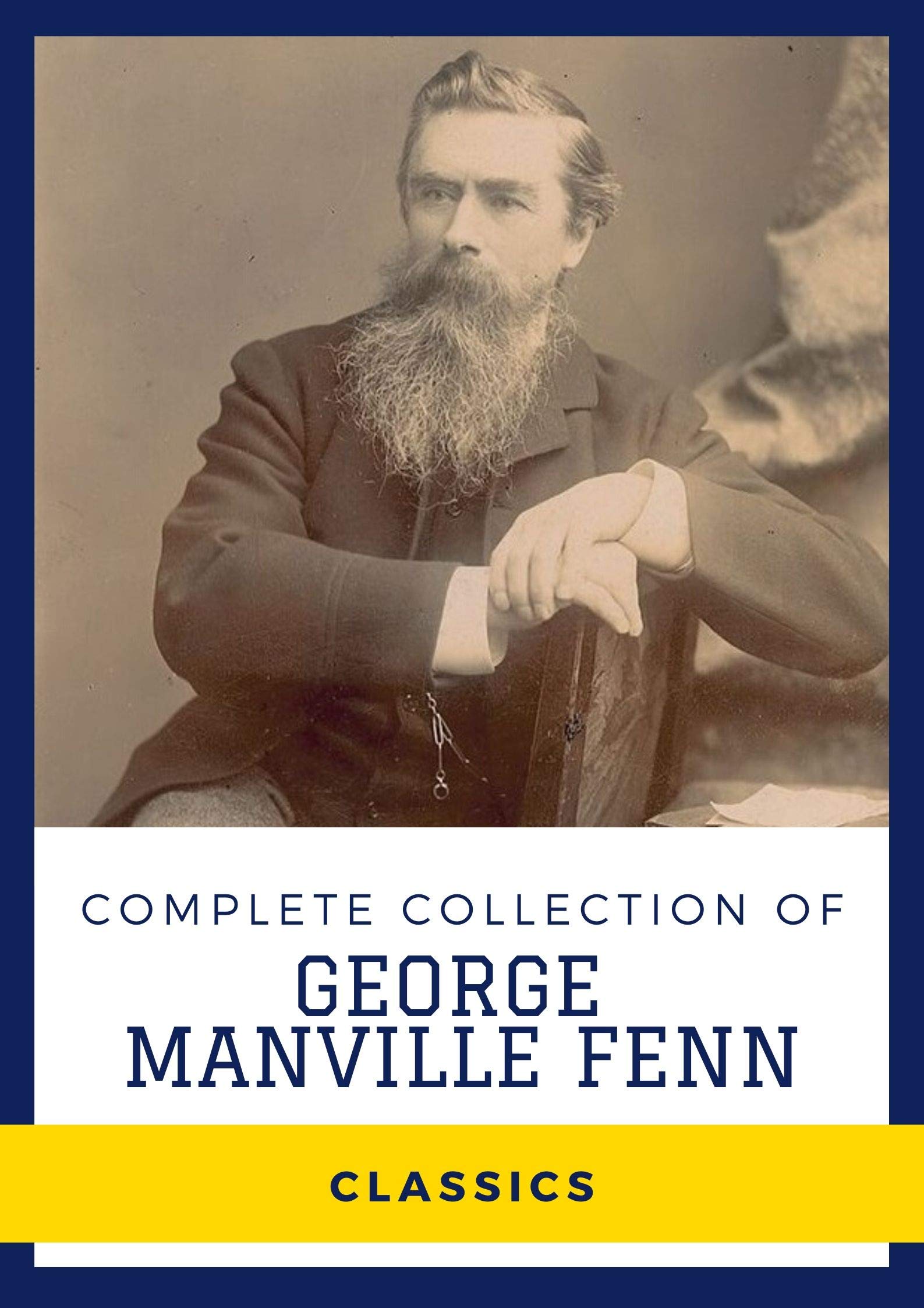 Complete Collection of George Manville Fenn (Annotated): Collection ...