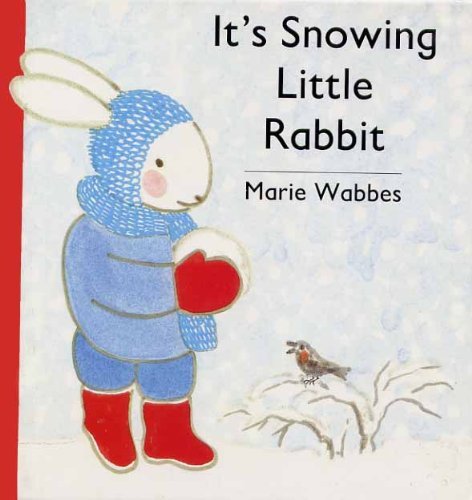 It's Snowing, Little Rabbit by Marie Wabbes | Goodreads