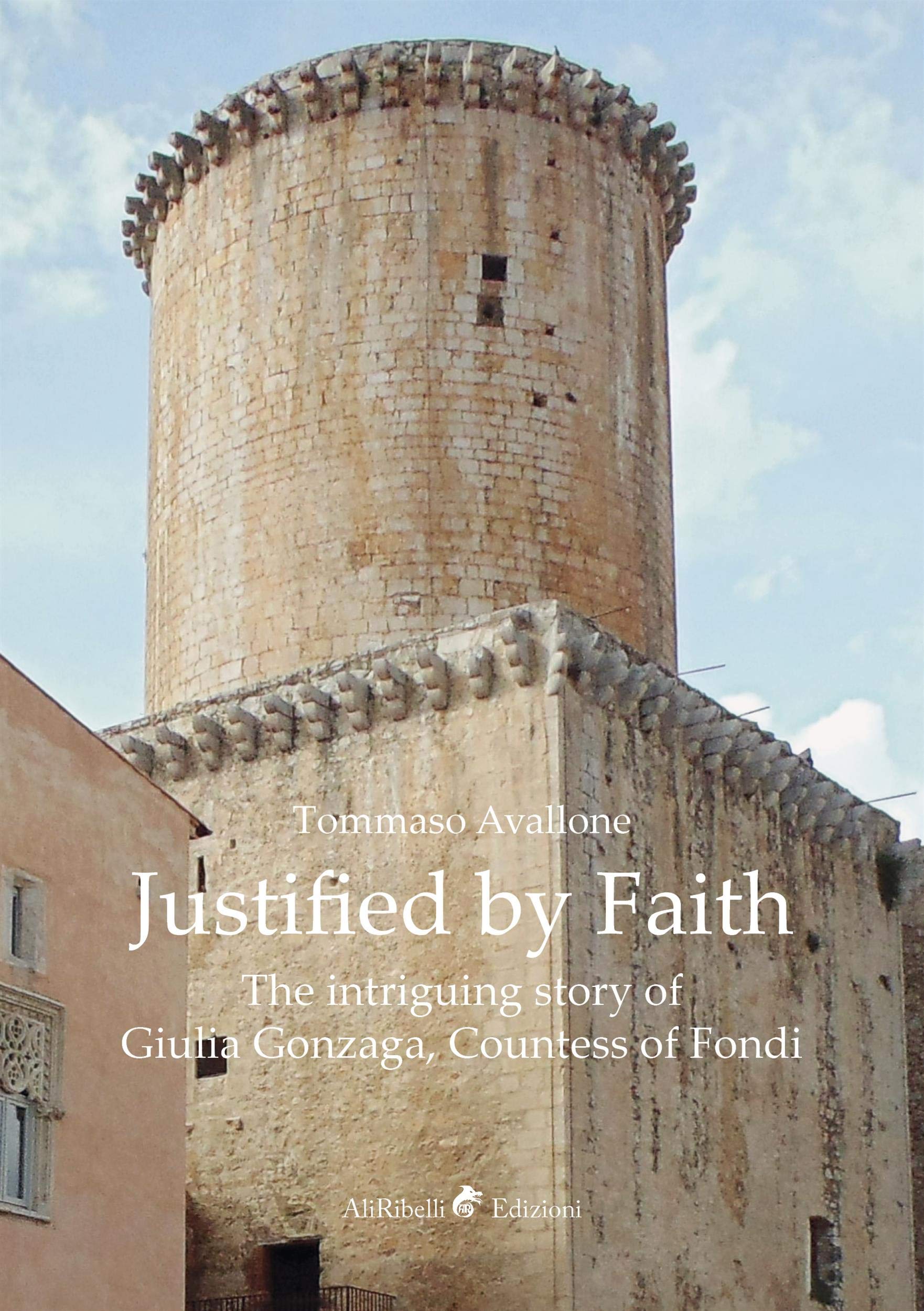 Justified by Faith: The intriguing story of Giulia Gonzaga, Countess of ...