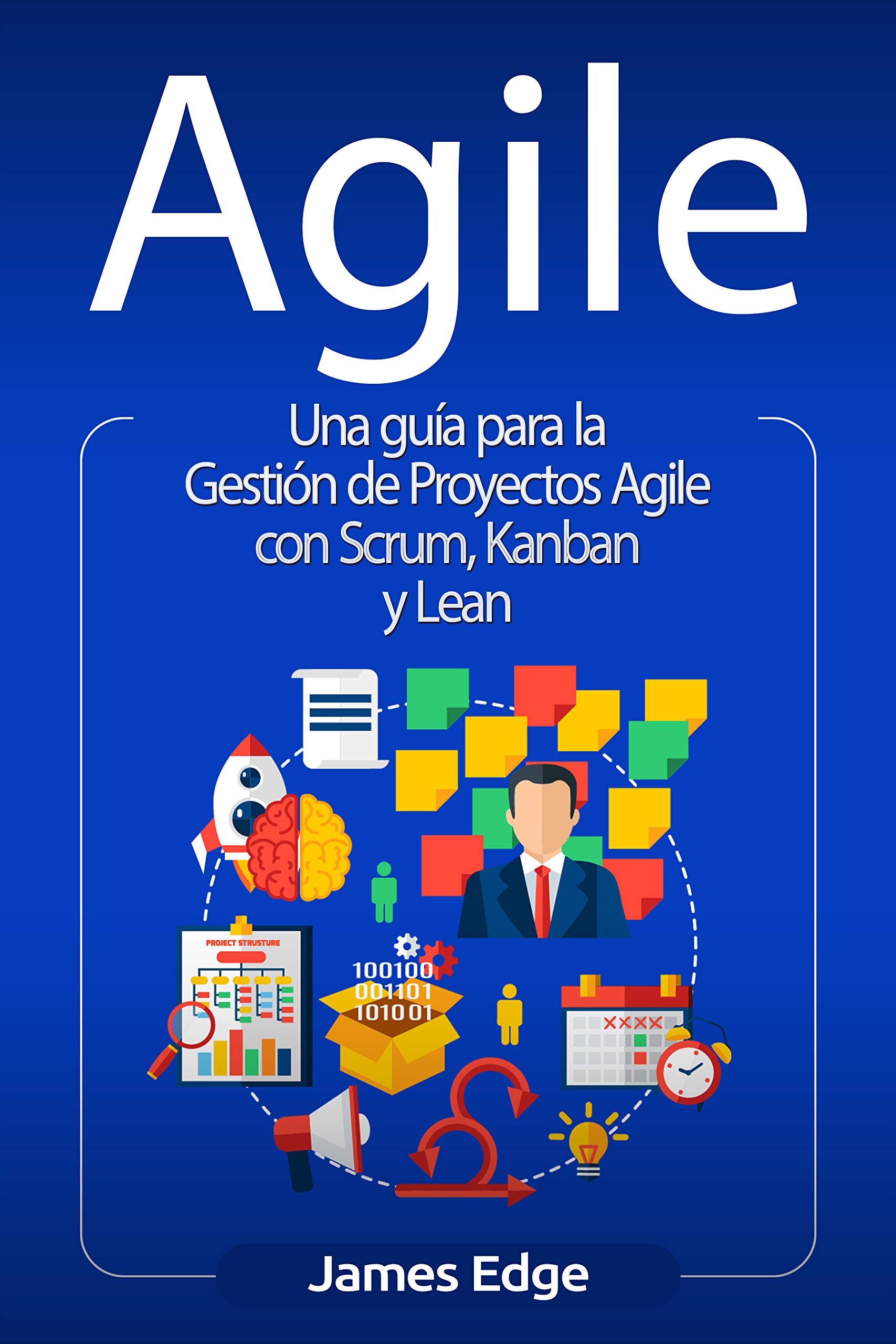 Agile: Una guía para la Gestión de Proyectos Agile con Scrum, Kanban y ...