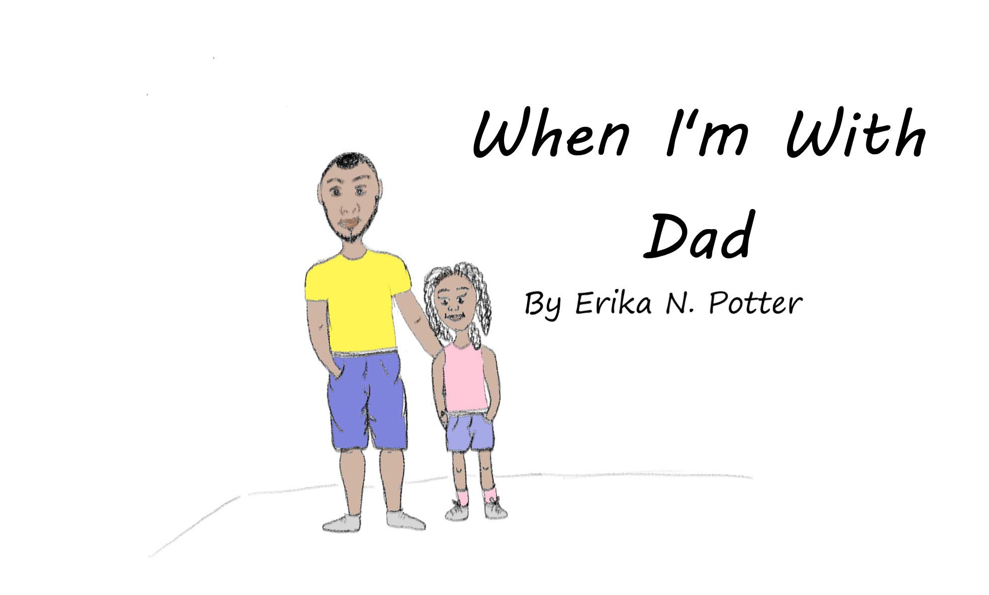 When I'm With Dad by Erika Potter | Goodreads