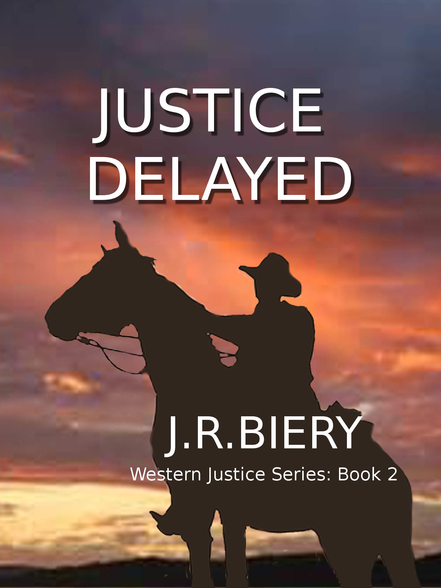Justice Delayed (Western Justice #2) by J.R. Biery | Goodreads