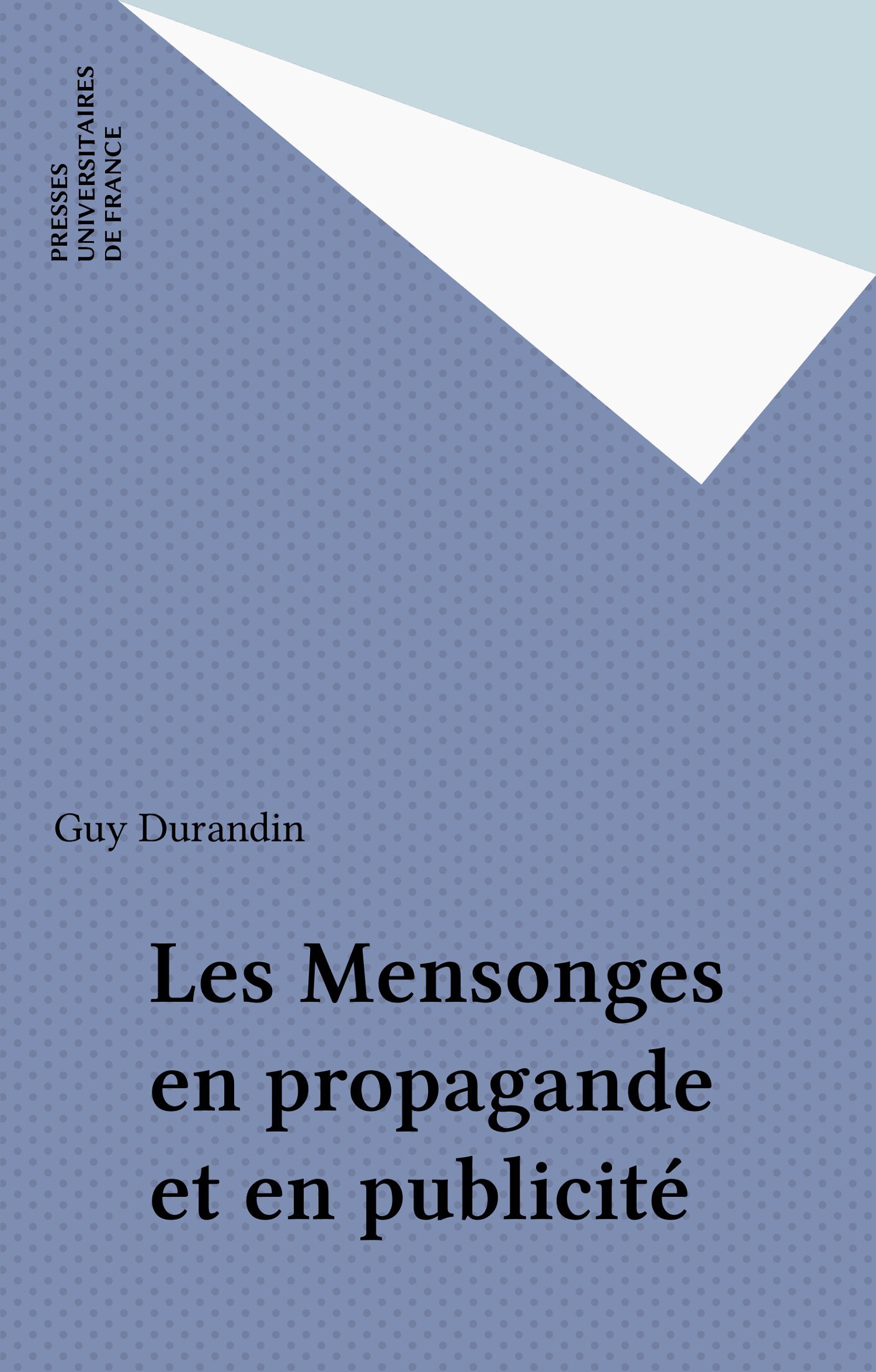 Les Mensonges en propagande et en publicité (Le psychologue) by Guy Durandin | Goodreads