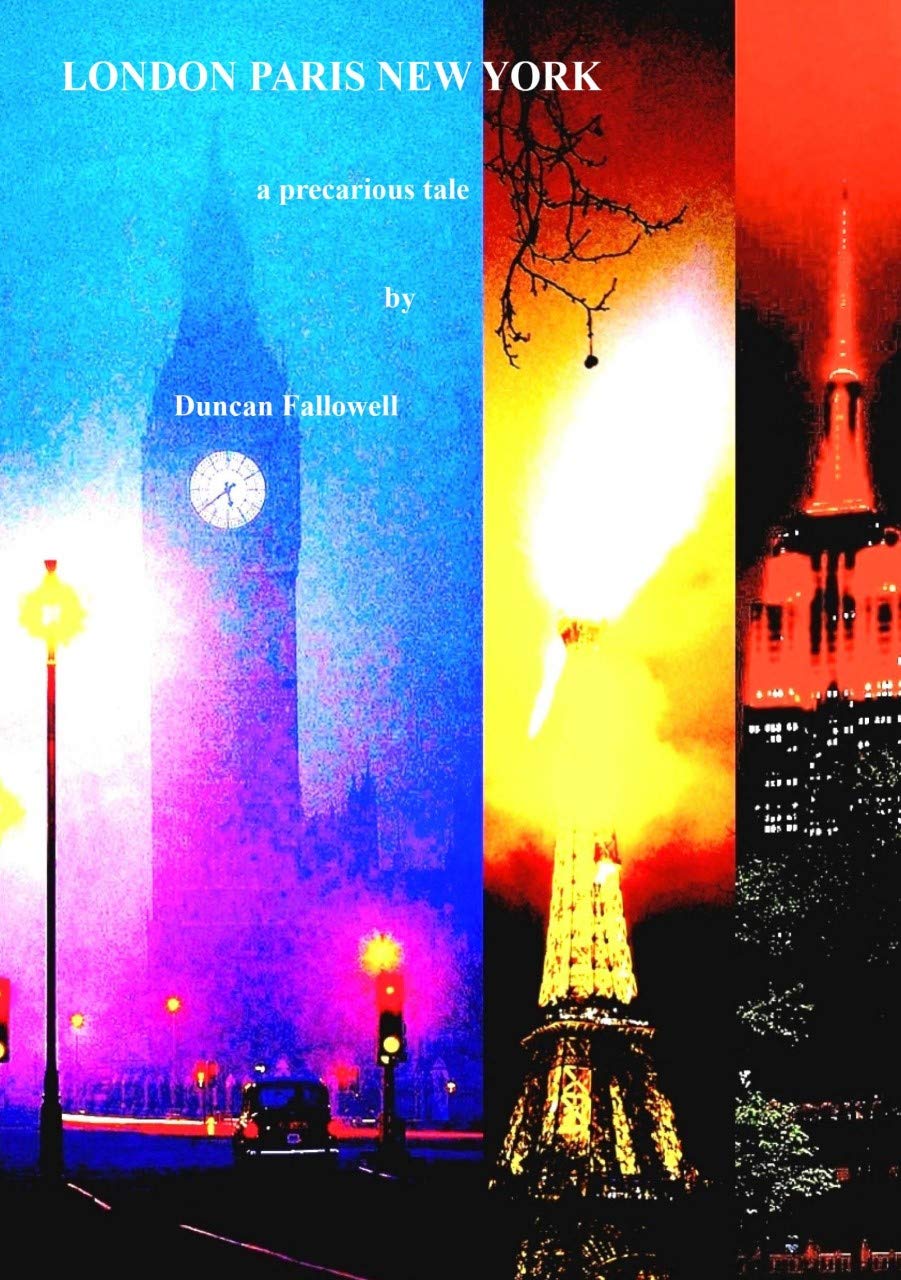 LONDON PARIS NEW YORK: a precarious tale by Duncan Fallowell | Goodreads