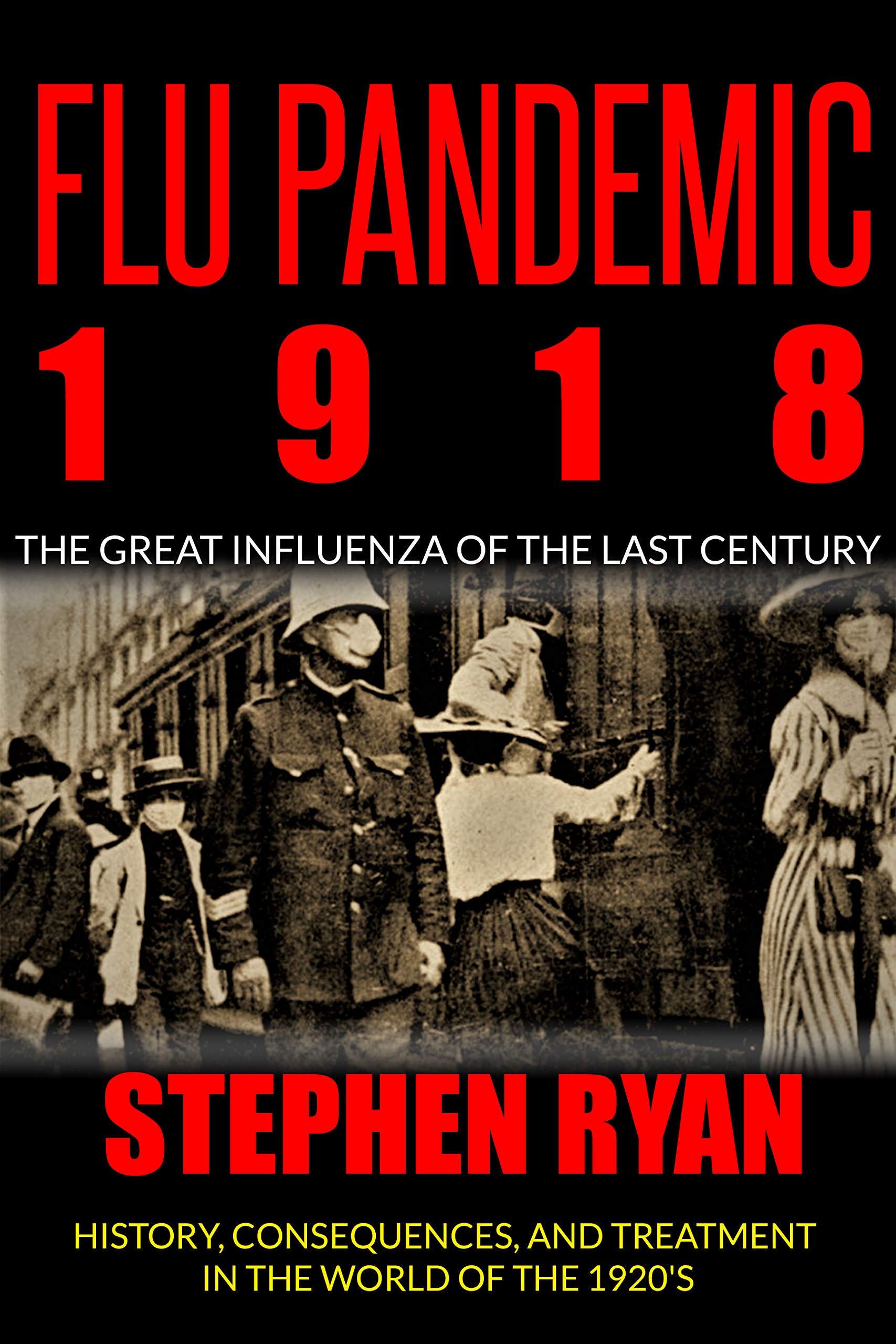 Flu Pandemic 1918: The Great Influenza of the Last Century.History ...