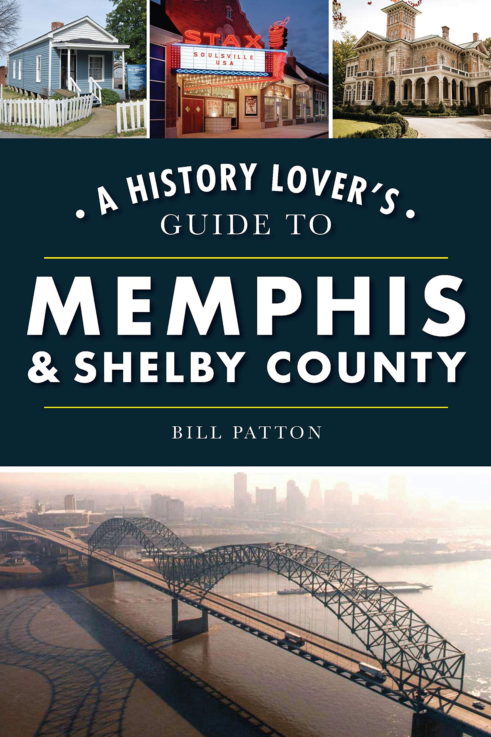 A History Lover's Guide to Memphis & Shelby County by Bill Patton ...