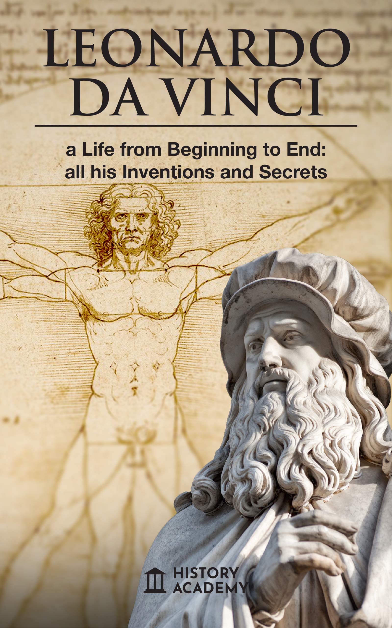 Leonardo da Vinci: a Life from Beginning to End: All his Inventions and ...