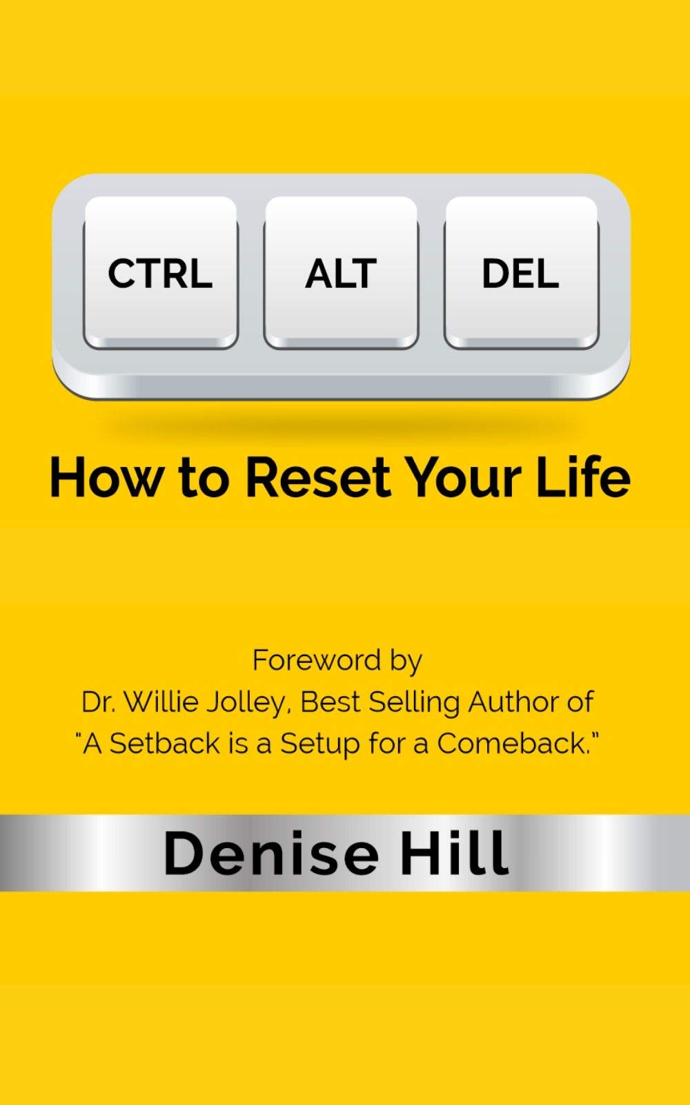 CTRL ALT DEL: How to Reset Your Life by Denise Hill | Goodreads