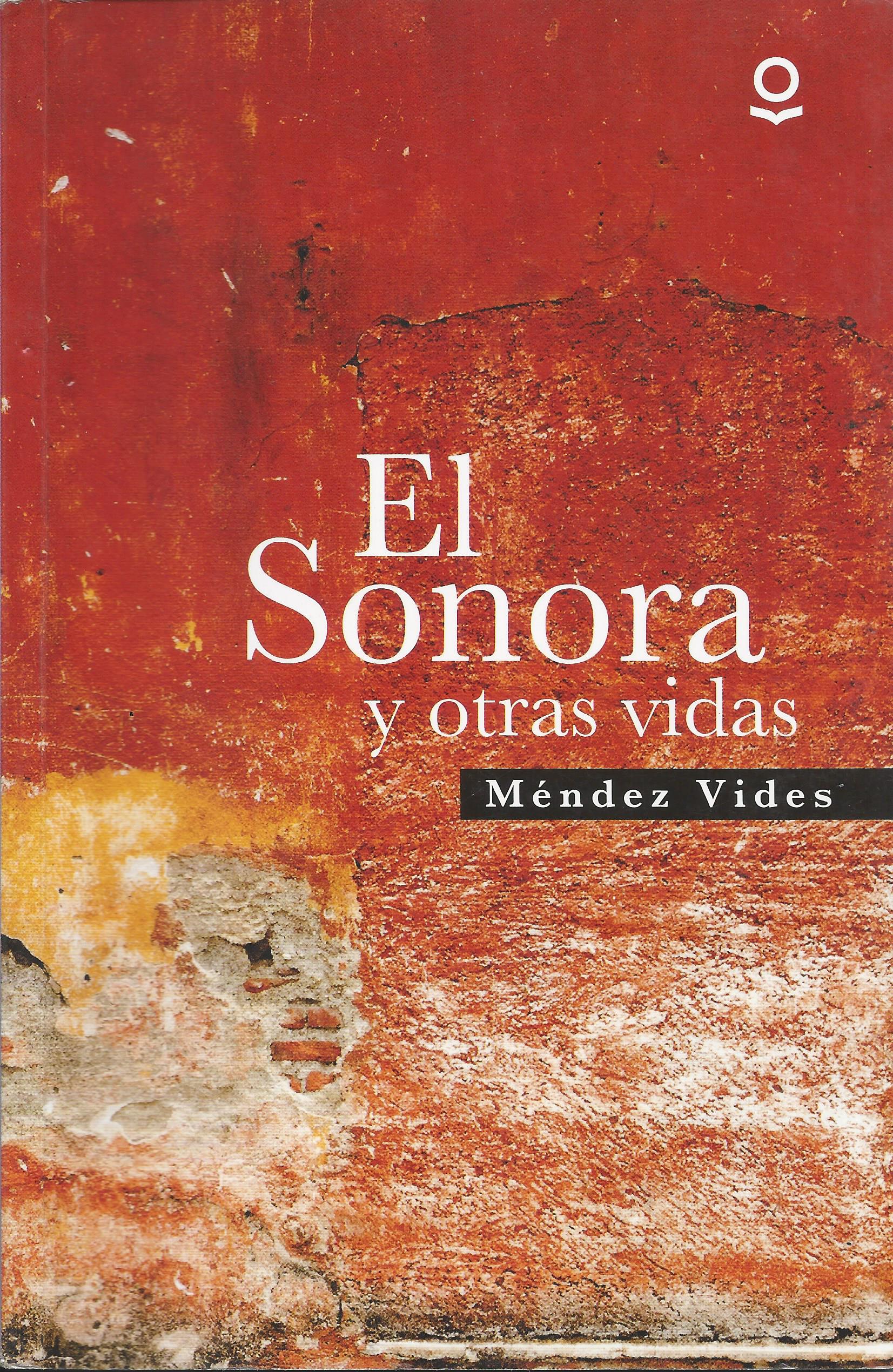 El Sonora y otras vidas by Méndez Vides | Goodreads