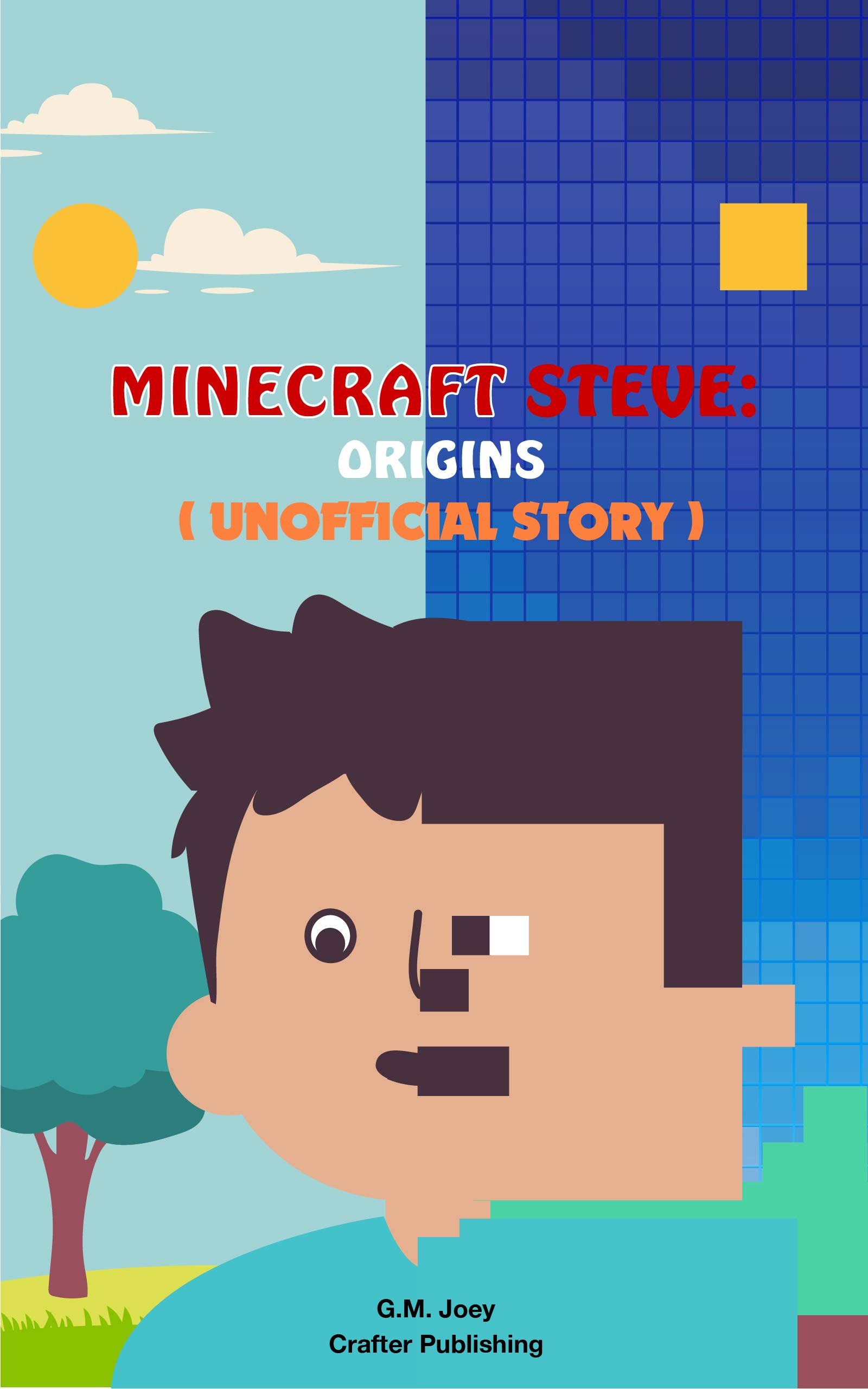 Steve: Origins(Book 1: An Unofficial Minecraft Story): How Steve Got ...