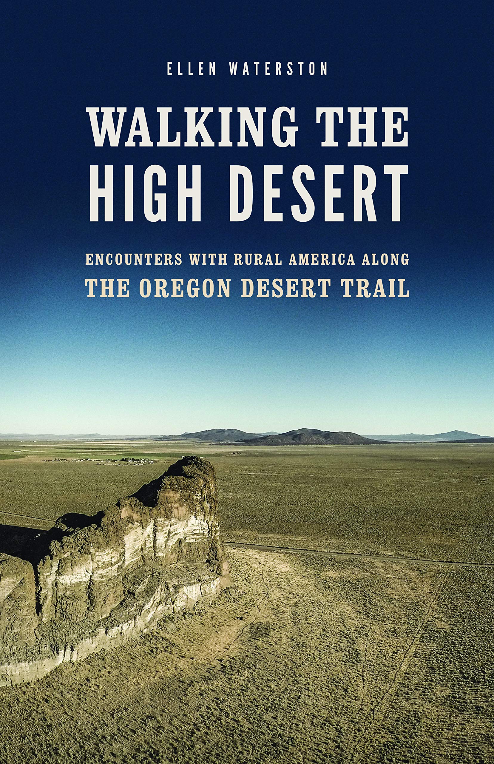 Walking the High Desert: Encounters with Rural America along the Oregon ...