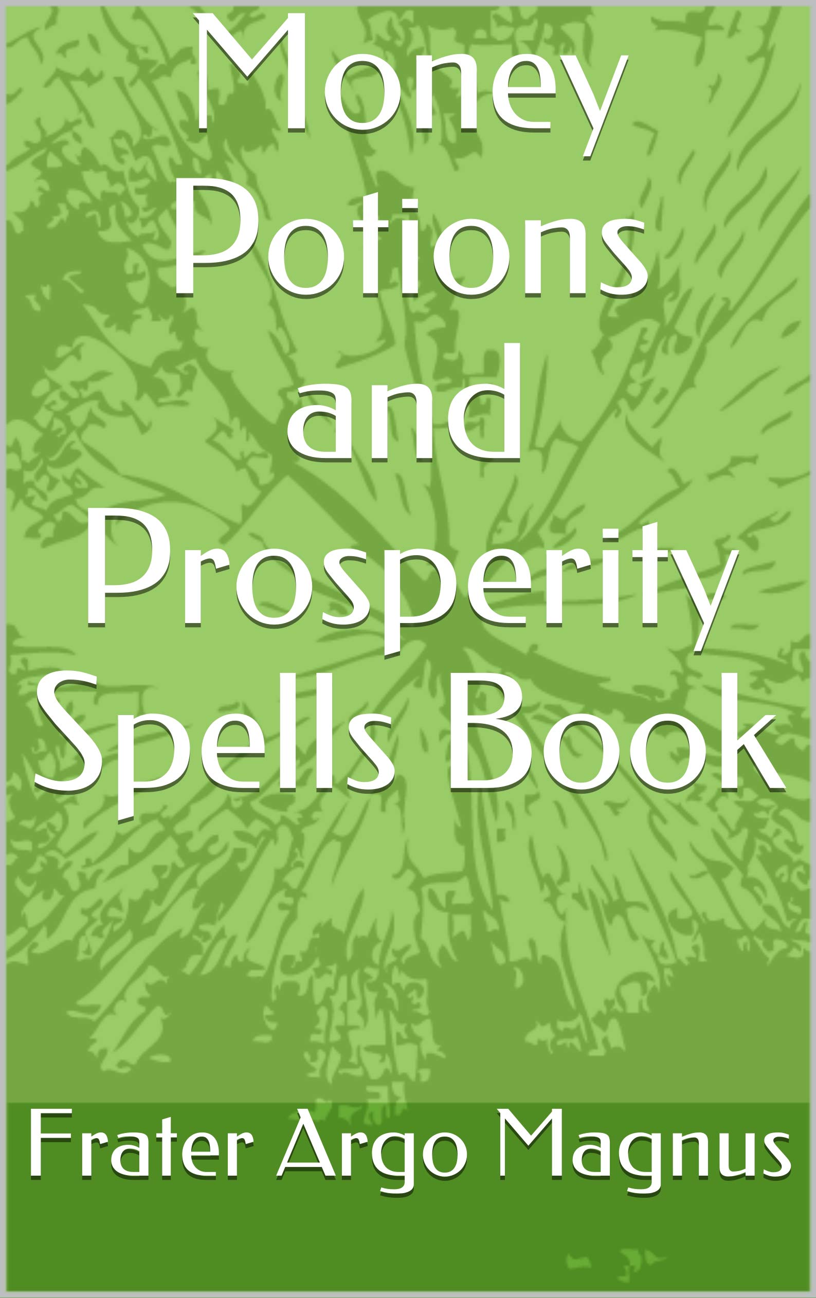 Money Potions and Prosperity Spells Book by Dominic R. Daniels | Goodreads