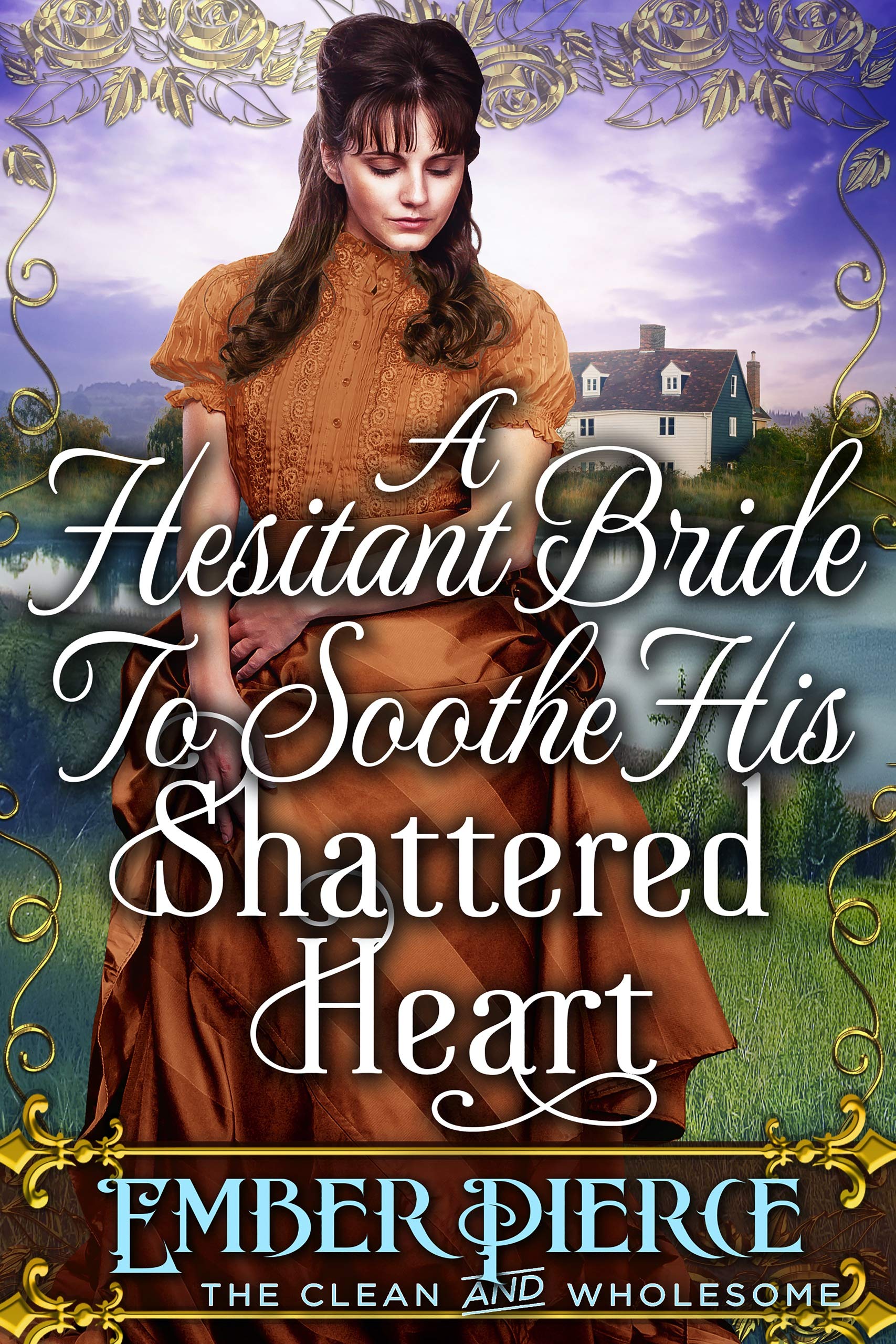 A Hesitant Bride To Soothe His Shattered Heart by Ember Pierce | Goodreads