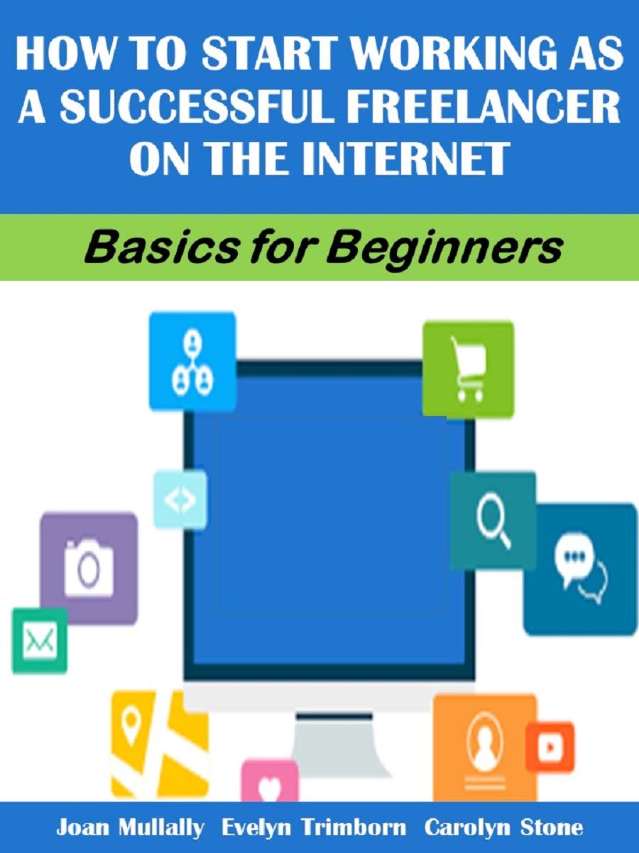 How to Start Working as a Successful Freelancer on the Internet: Basics ...