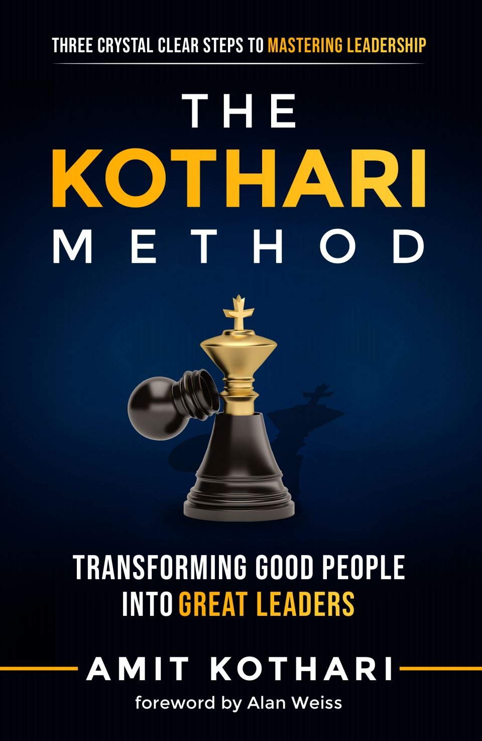 The Kothari Method: Three Crystal Clear Steps to Mastering Leadership ...
