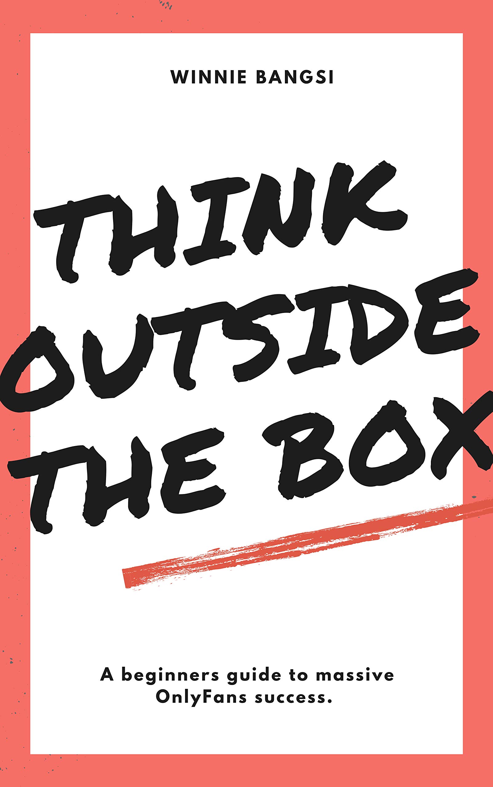 Think Outside The Box: A beginners guide to massive OnlyFans success ...