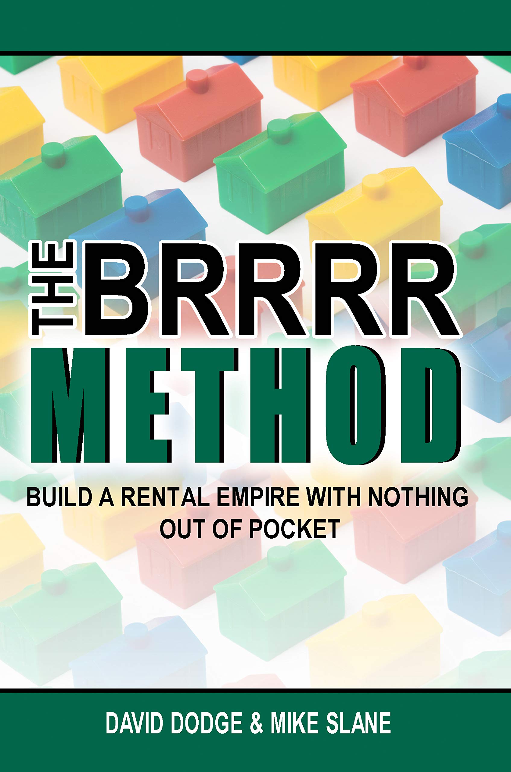 The BRRRR Method: Build a Rental Empire With Nothing Out Of Pocket by ...