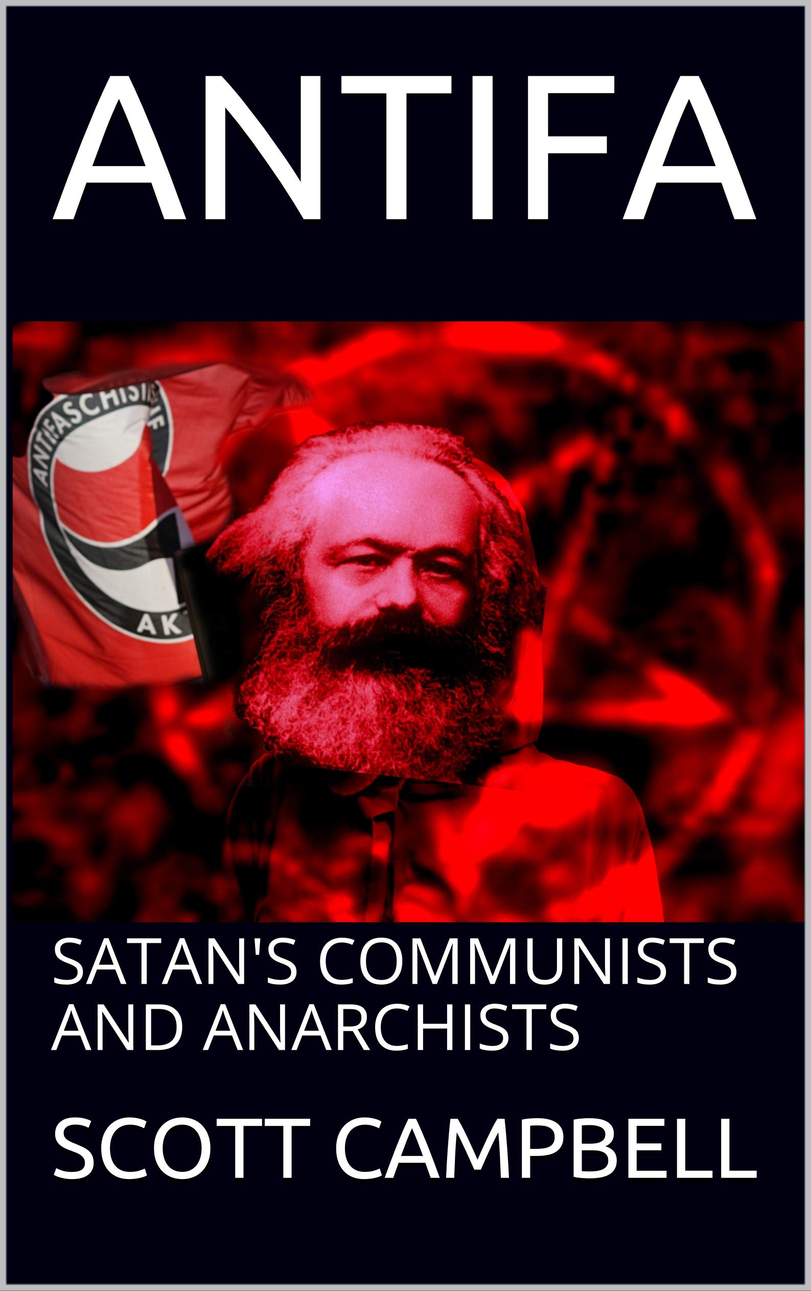 ANTIFA: SATAN'S COMMUNISTS AND ANARCHISTS by Scott Campbell | Goodreads
