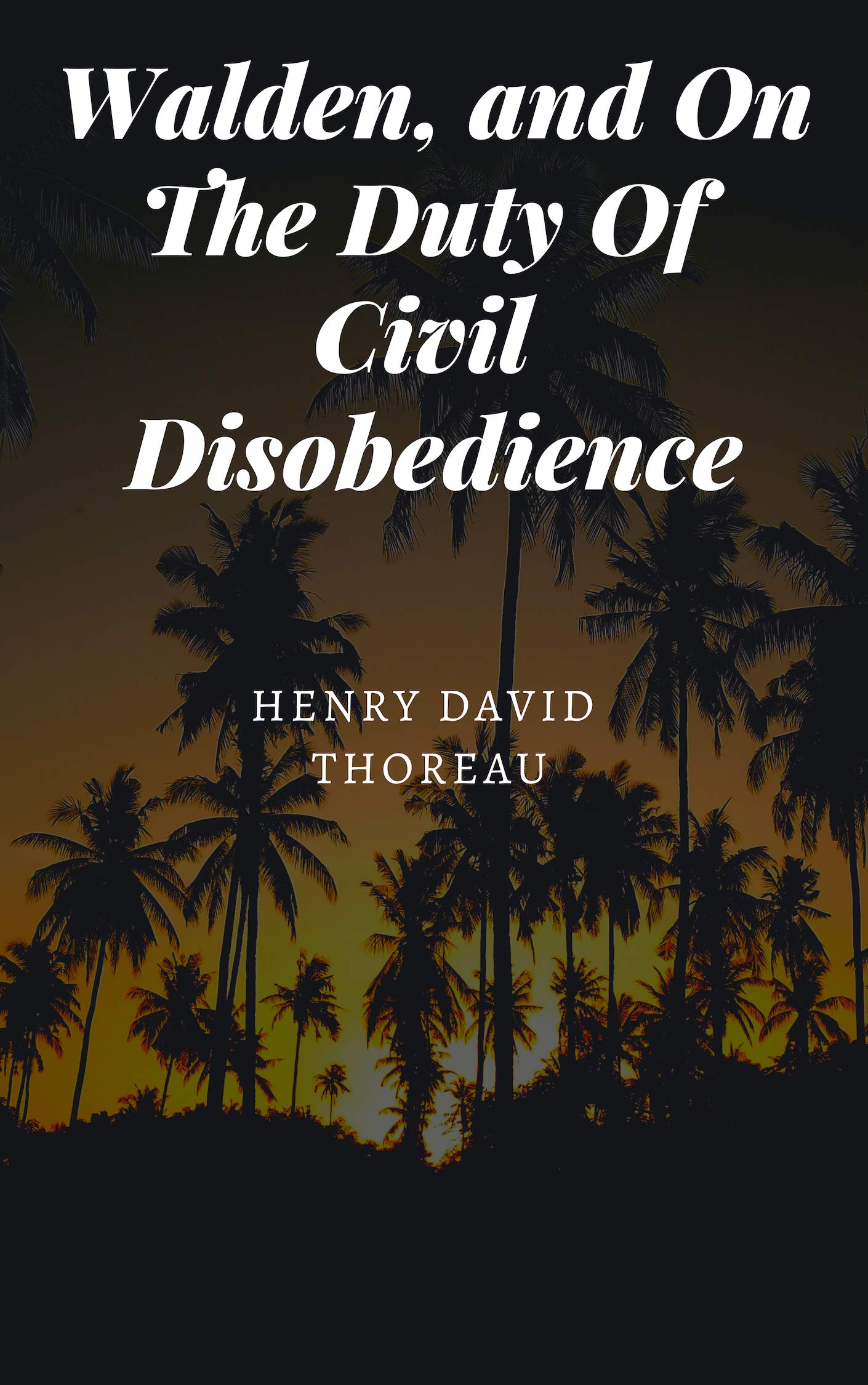 Walden, and On The Duty Of Civil Disobedience by Henry David Thoreau ...