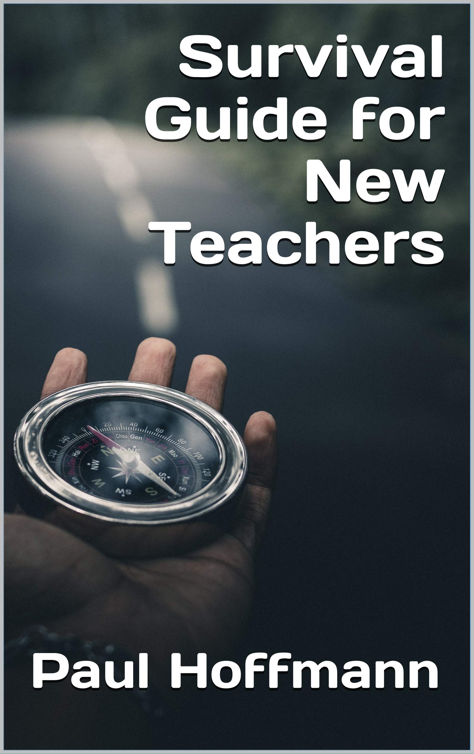 Survival Guide for New Teachers by Paul Jacob Hoffmann | Goodreads
