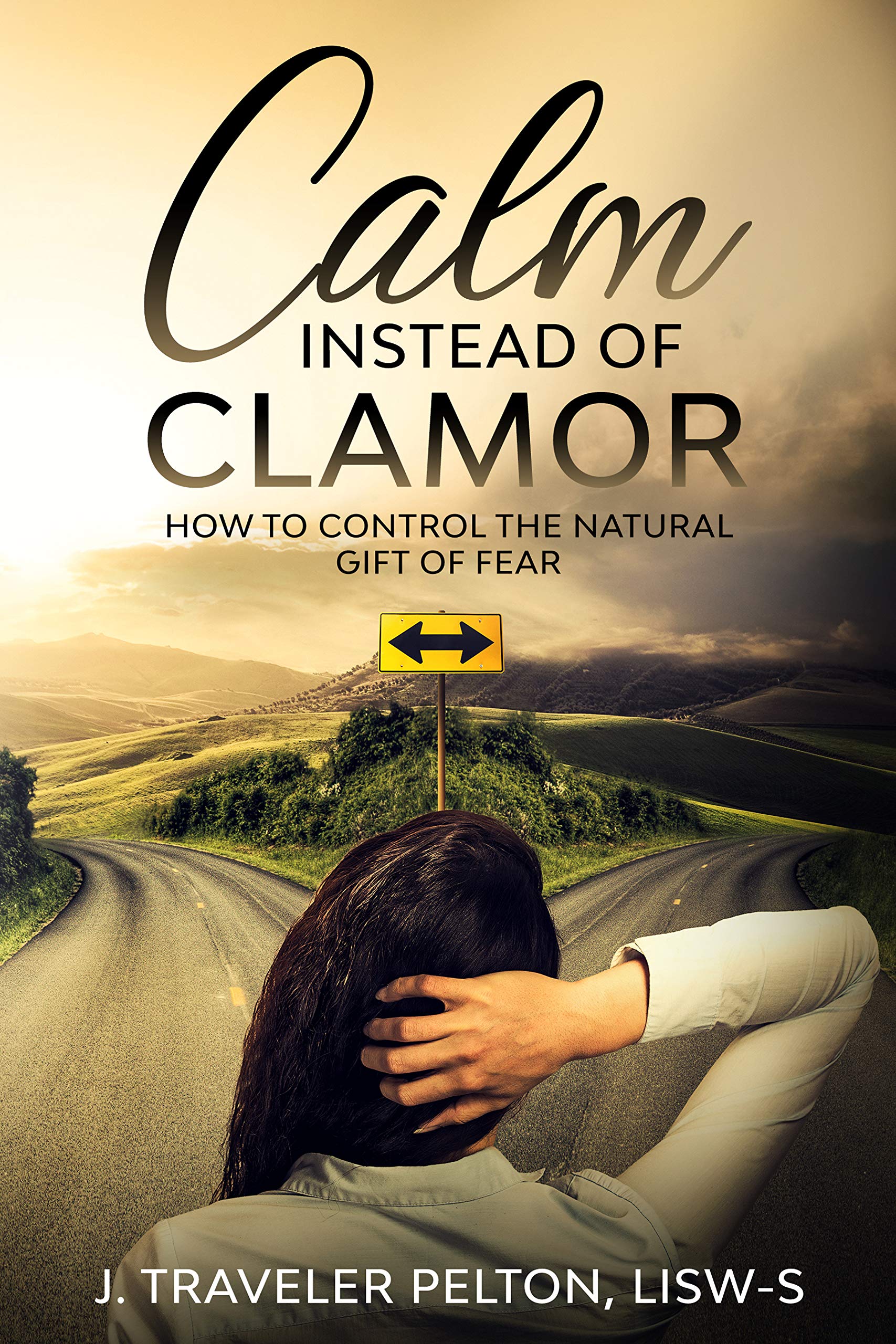 Calm Instead of Clamor: How to Control the Natural Gift of Fear by J ...