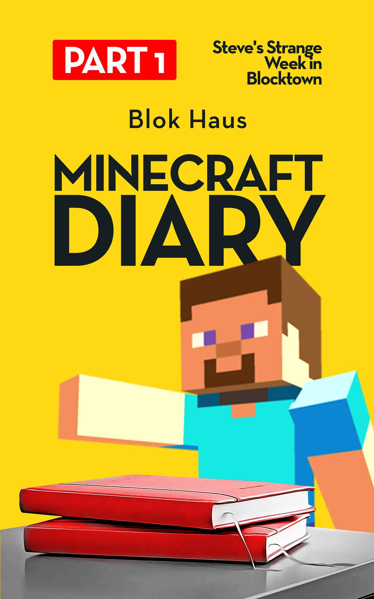Minecraft Diary: Part 1 - Steve's Strange Week in Blocktown by Blok ...