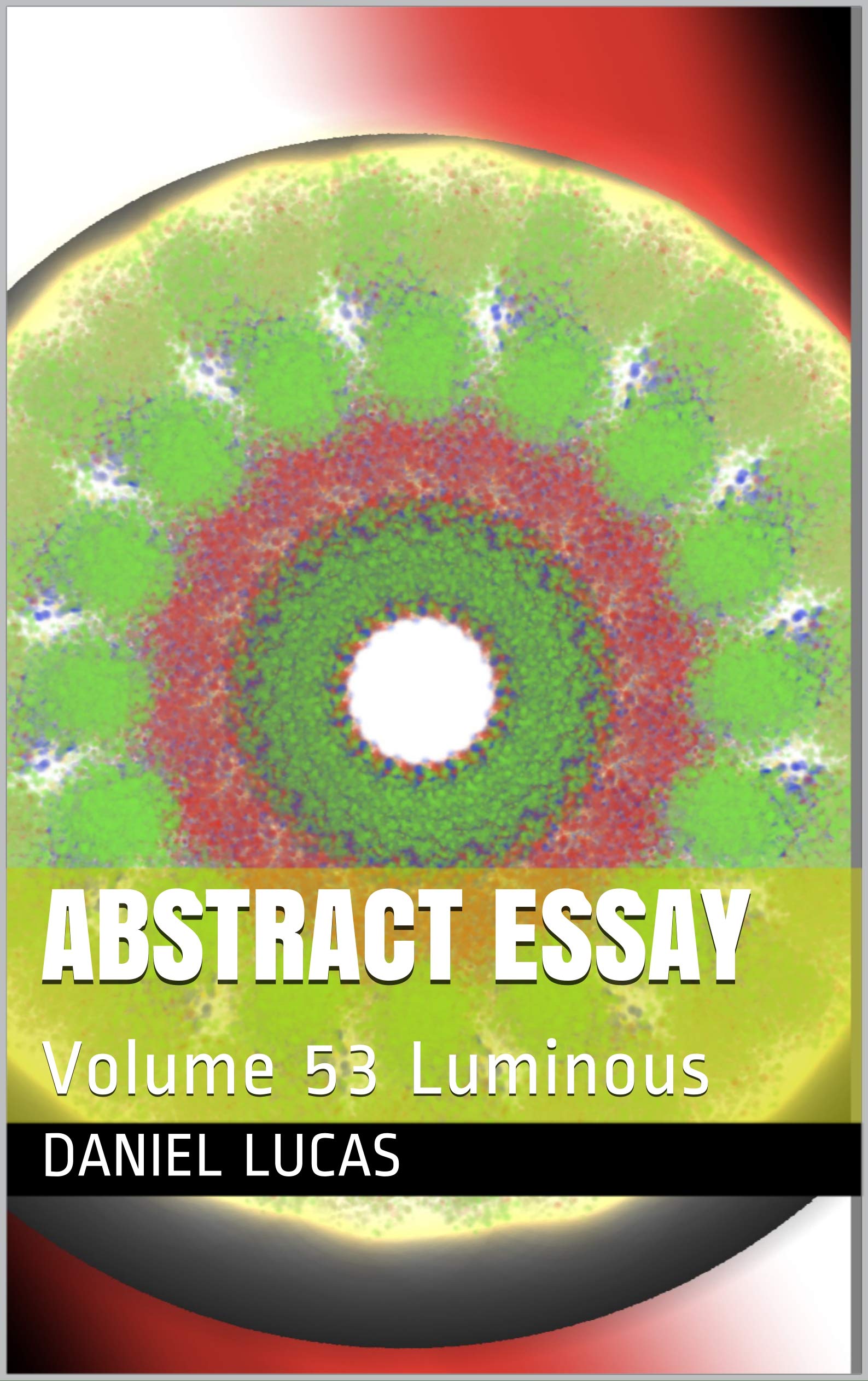 Abstract Essay: Volume 53 Luminous by Daniel Lucas | Goodreads