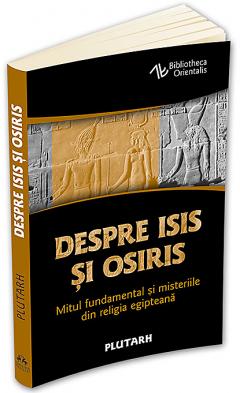 Despre Isis si Osiris - Mitul fundamental si misteriile din religia egipteana by Plutarch ...